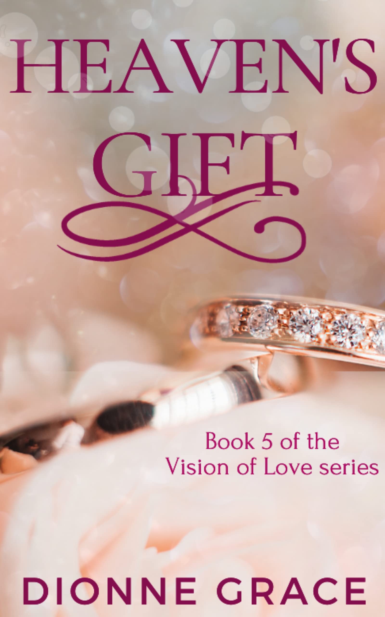 Heaven's Gift (The Vision Of Love Series Book 5) by Dionne Grace ...