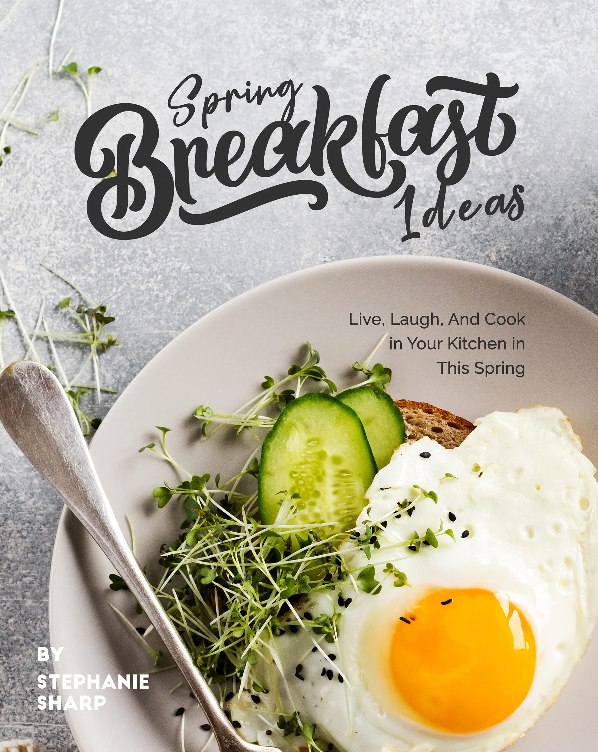 Spring Breakfast Ideas: Live, Laugh, And Cook in Your Kitchen in This ...