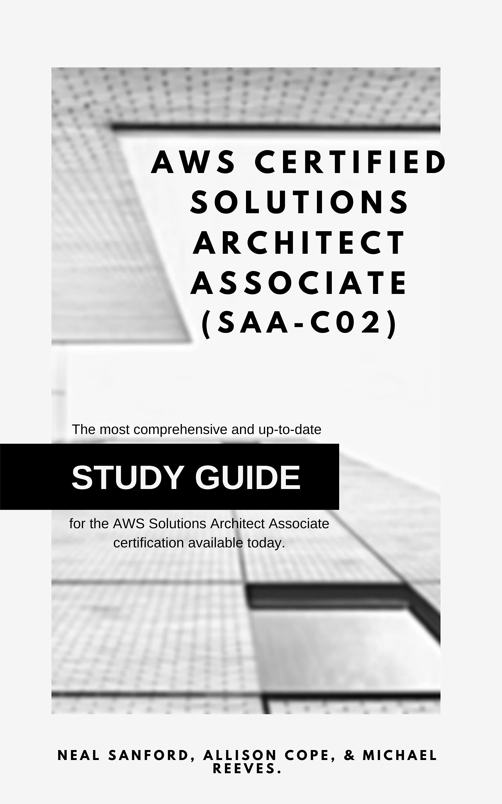 AWS Certified Solutions Architect Associate (SAA-C02): The most comprehensive and up-to-date ...