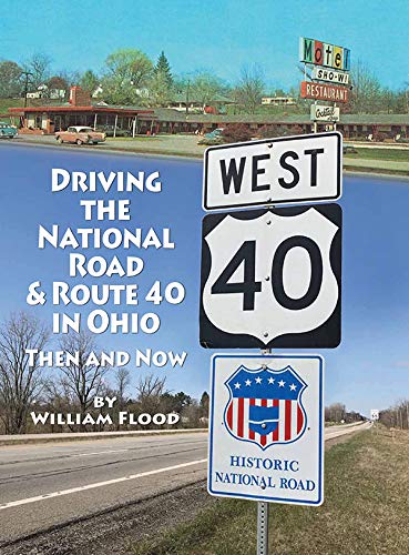 Driving the National Road & Route 40 in Ohio Then and Now by William ...