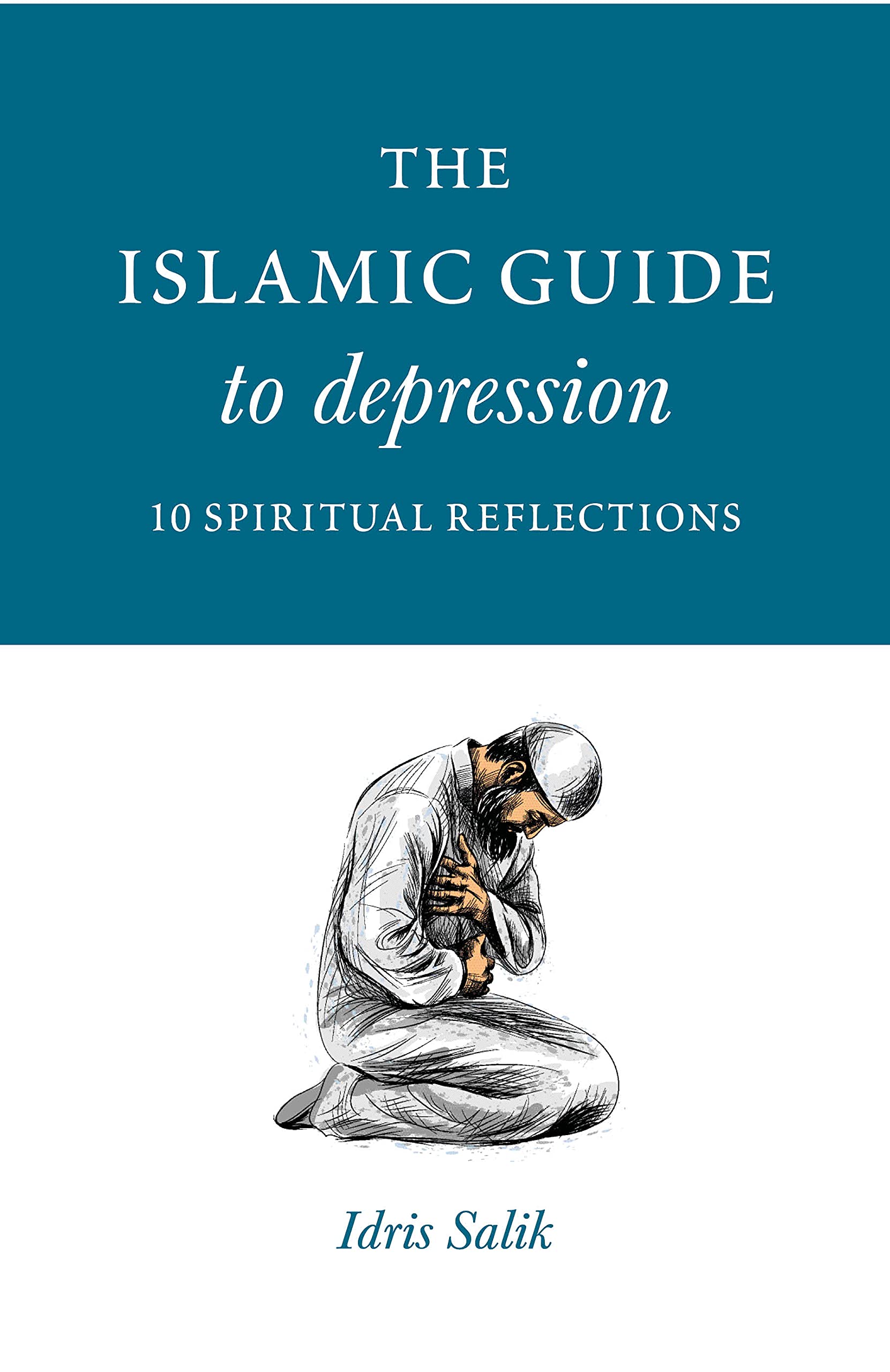The Islamic Guide to Depression (Ramadan Reads): 10 Spiritual ...