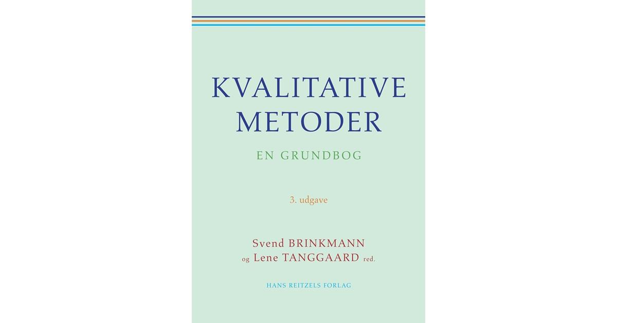 Kvalitative metoder - En grundbog by Svend Brinkmann | Goodreads