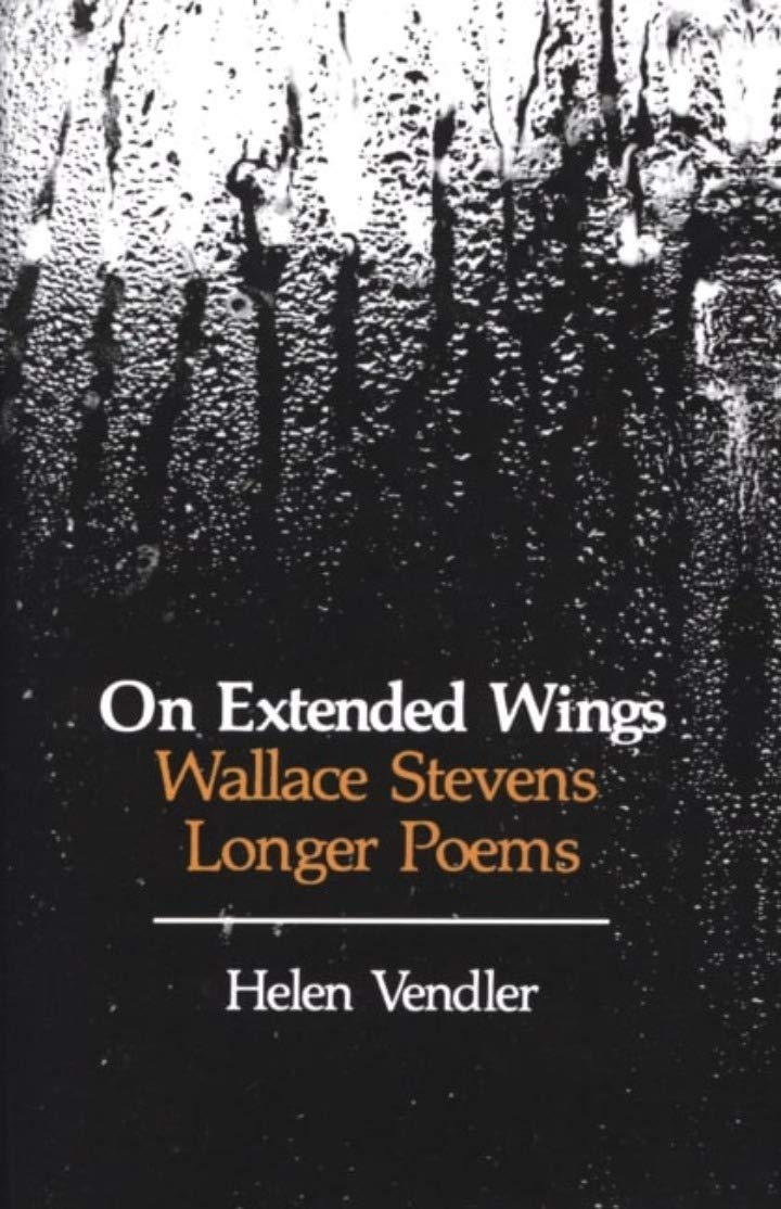 On Extended Wings: Wallace Stevens' Longer Poems by Helen Hennessy ...