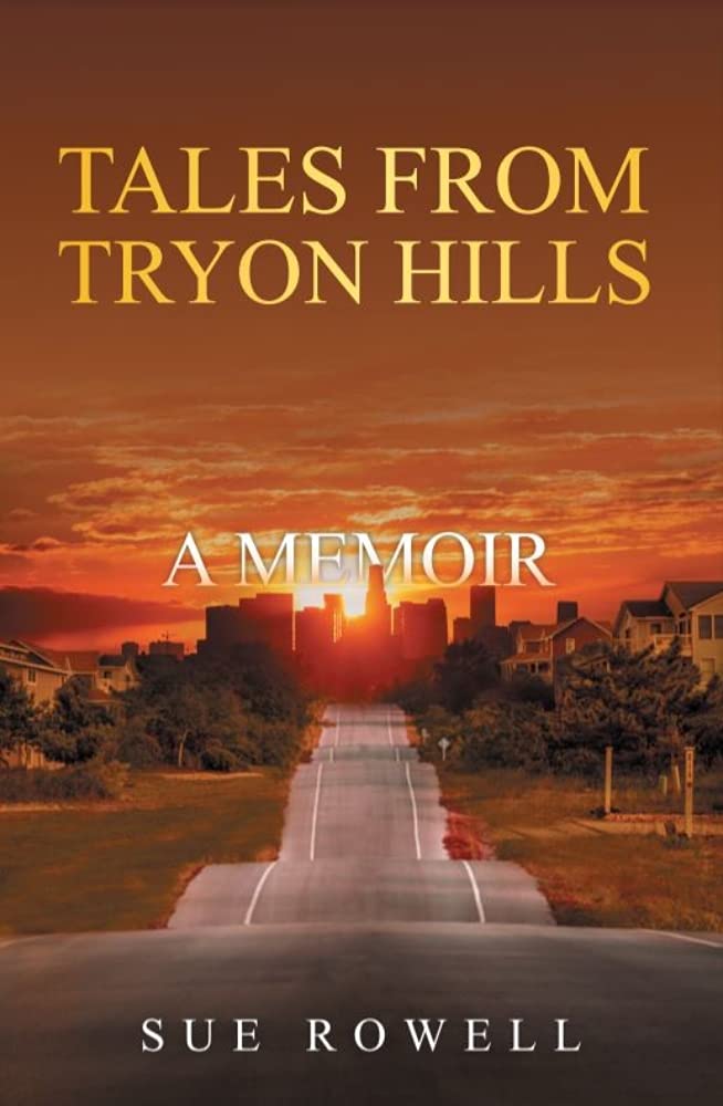 Tales From Tryon Hills: A Memoir by Sue Rowell | Goodreads
