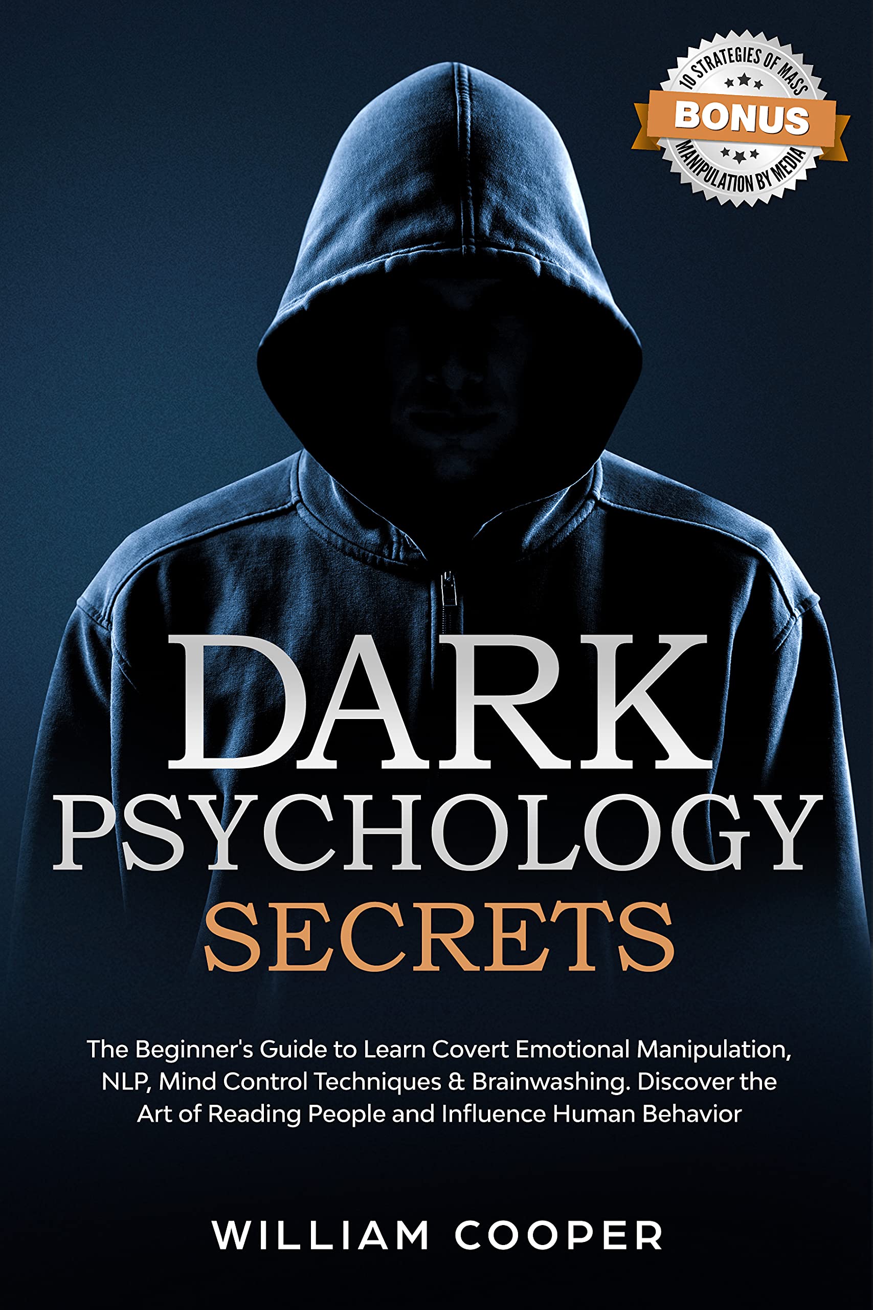 Dark Psychology Secrets: The Beginner’s Guide to Learn Covert Emotional Manipulation, NLP, Mind ...