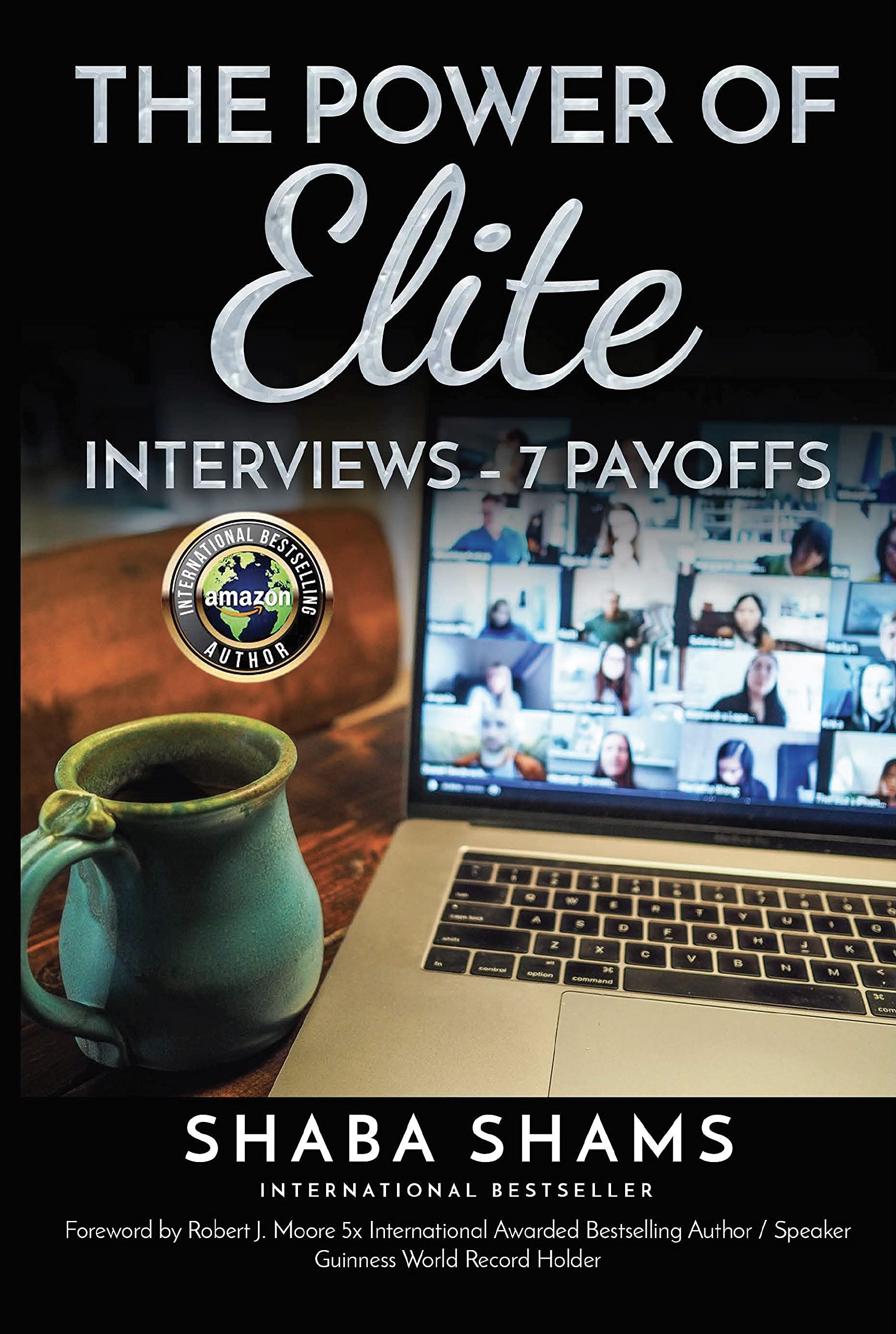 The Power Of Elite Interviews : 7 Payoffs by Shaba Shams | Goodreads