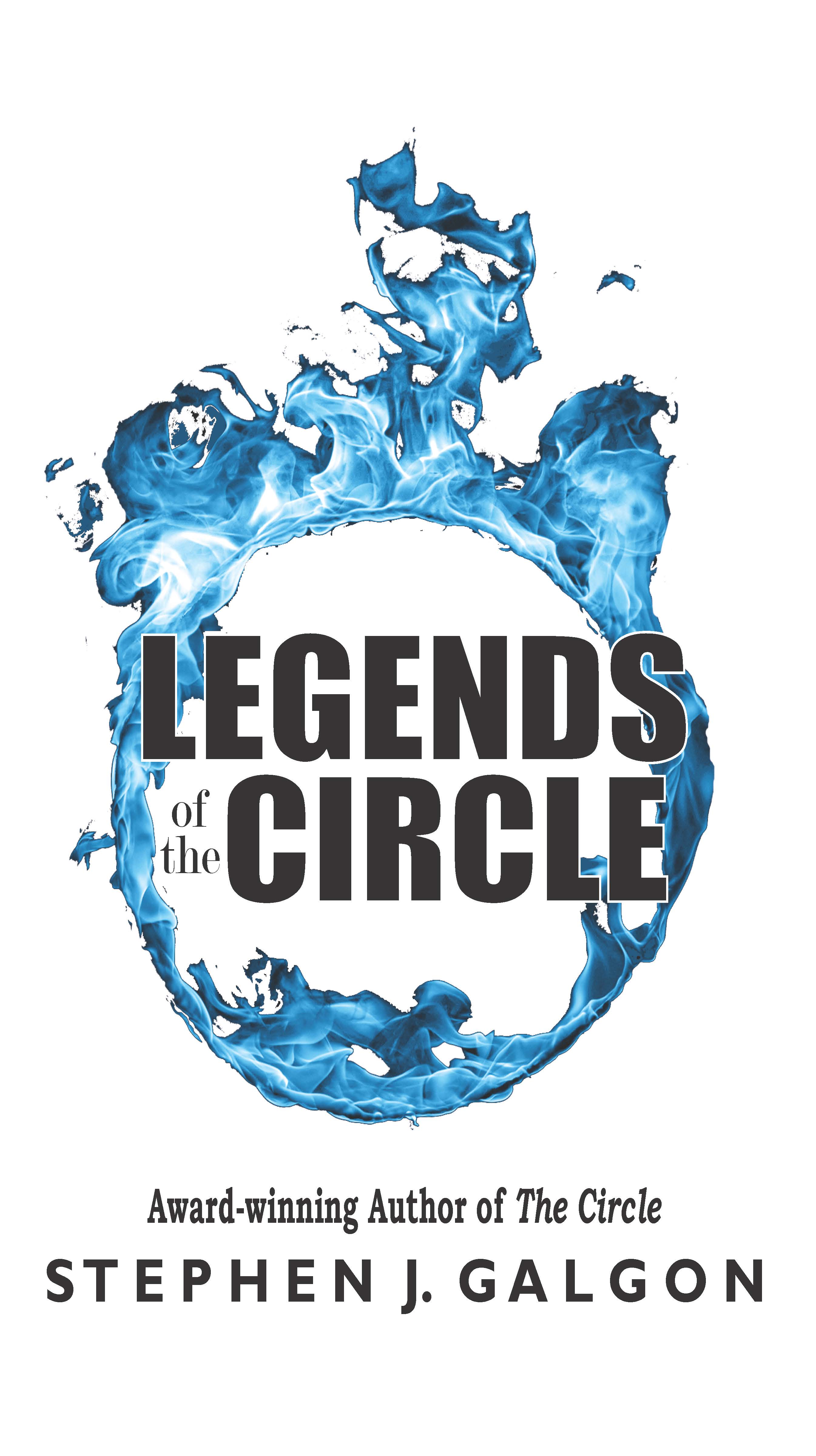 Legends of the Circle by Stephen J. Galgon | Goodreads