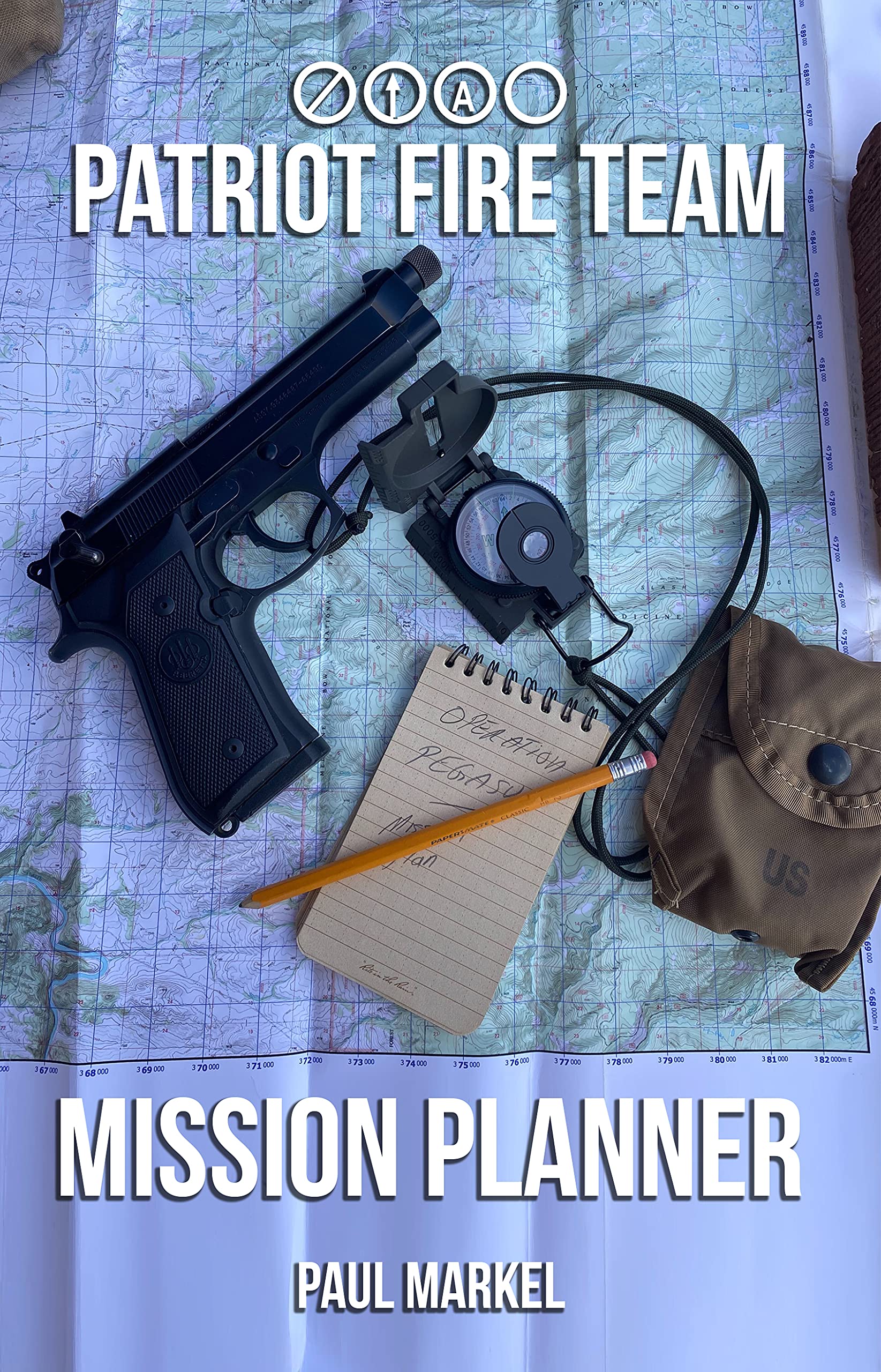 Patriot Fire Team: Mission Planner by Paul Markel | Goodreads