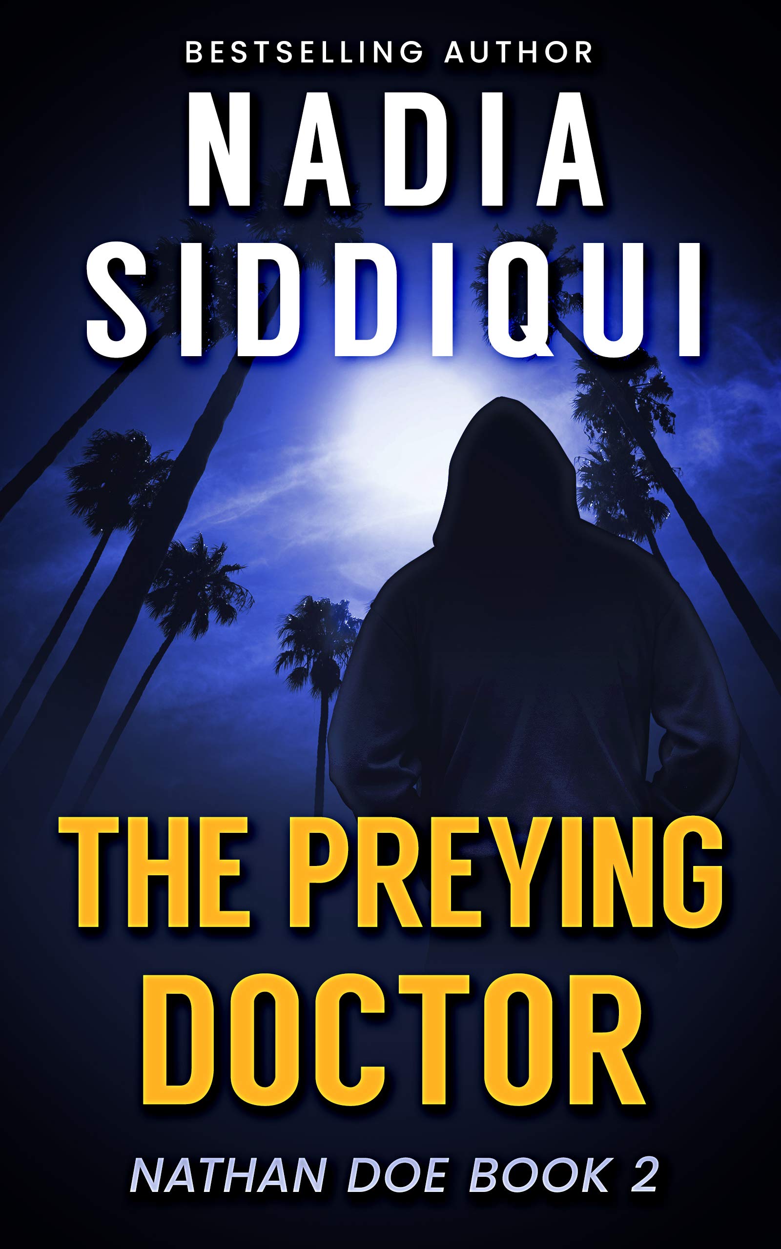 The Preying Doctor: (Nathan Doe Series Book 2) by Nadia Siddiqui ...