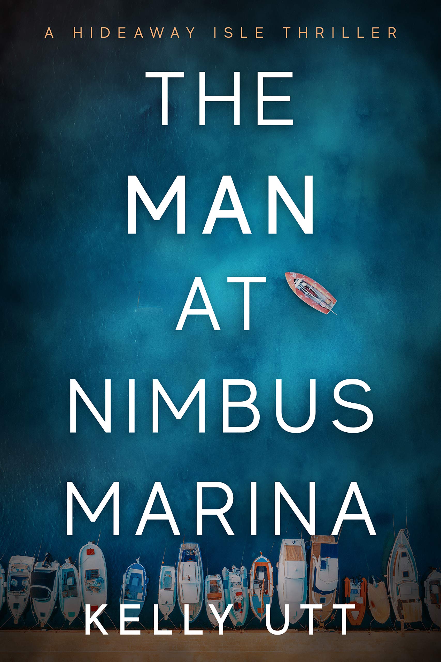 The Man at Nimbus Marina: A Novel (Hideaway Isle Book 3) by Kelly Utt ...