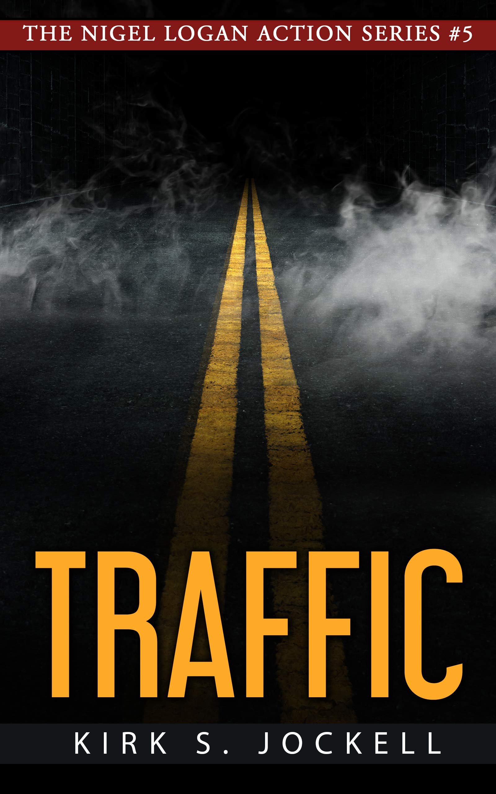 Traffic: The Nigel Logan Action Series #5 by Kirk Jockell | Goodreads