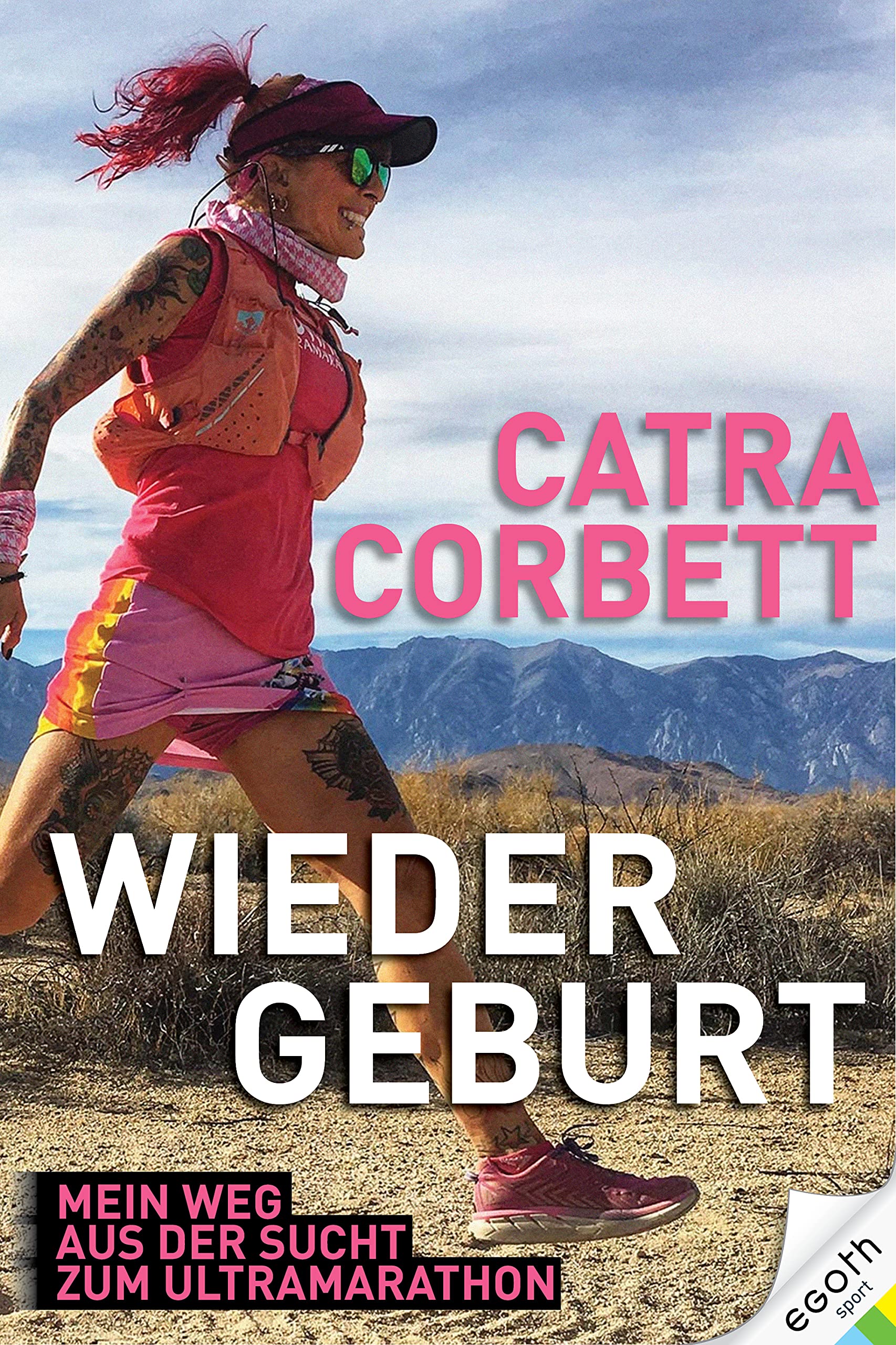 Catra Corbett: Wiedergeburt: Mein Weg aus der Sucht zum Ultramarathon by Catra Corbett | Goodreads