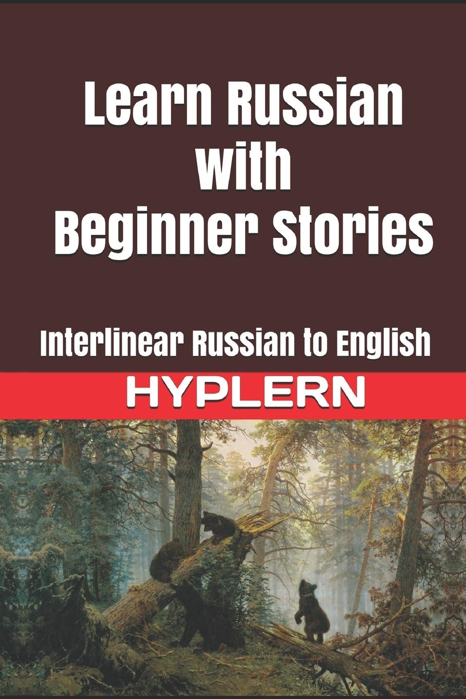 Learn Russian with Beginner Stories: Interlinear Russian to English by ...