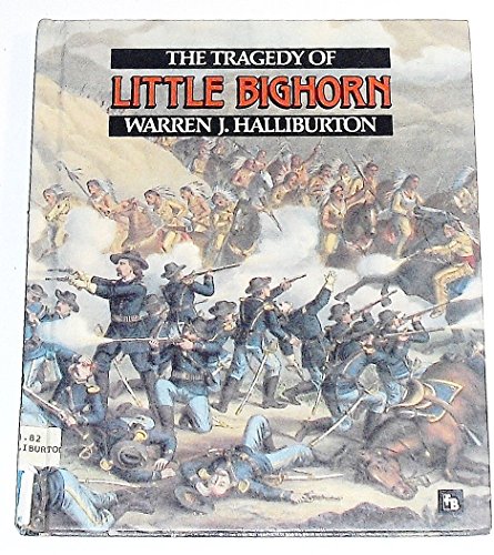 The Tragedy of Little Bighorn (First Book) by Warren Halliburton ...