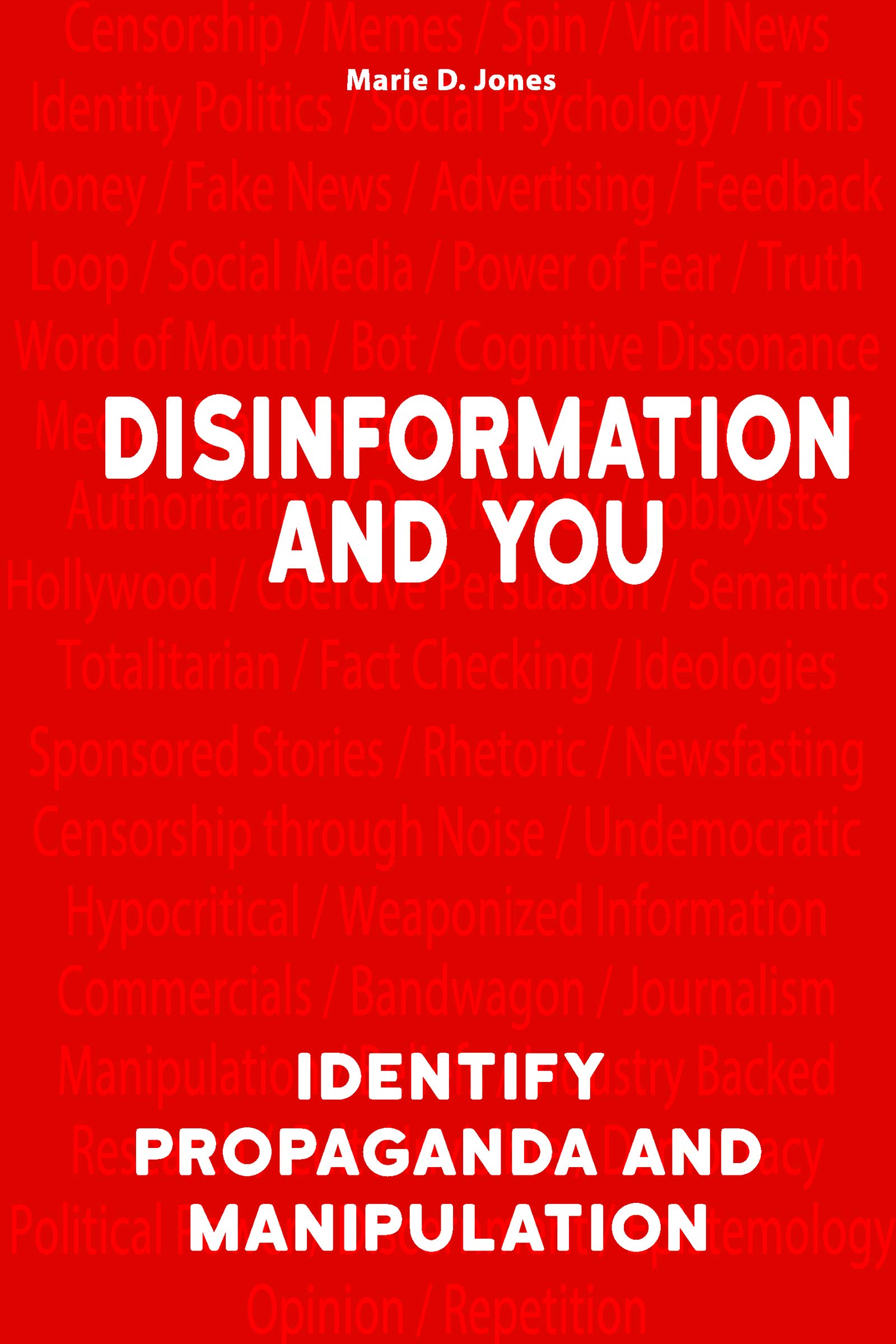 Disinformation and You: Identify Propaganda and Manipulation by Marie D ...