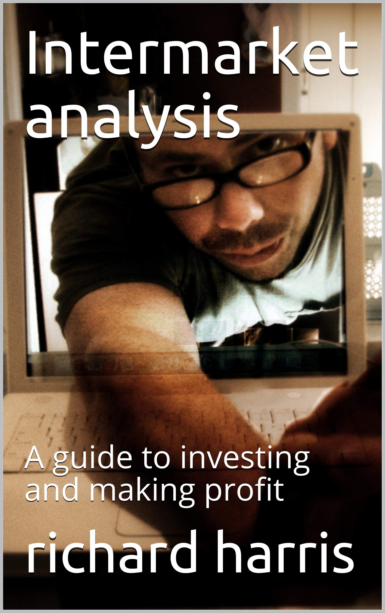 Intermarket analysis: A guide to investing and making profit by Richard ...