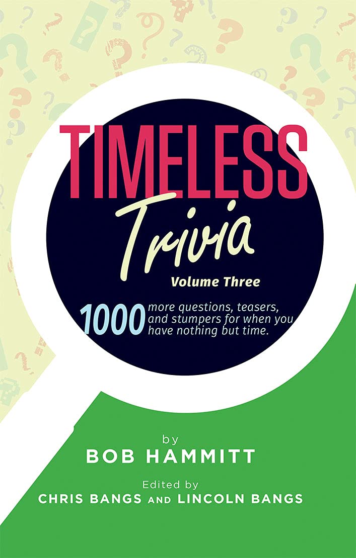 Timeless Trivia Volume III: 1000 more questions, teasers, and stumpers ...