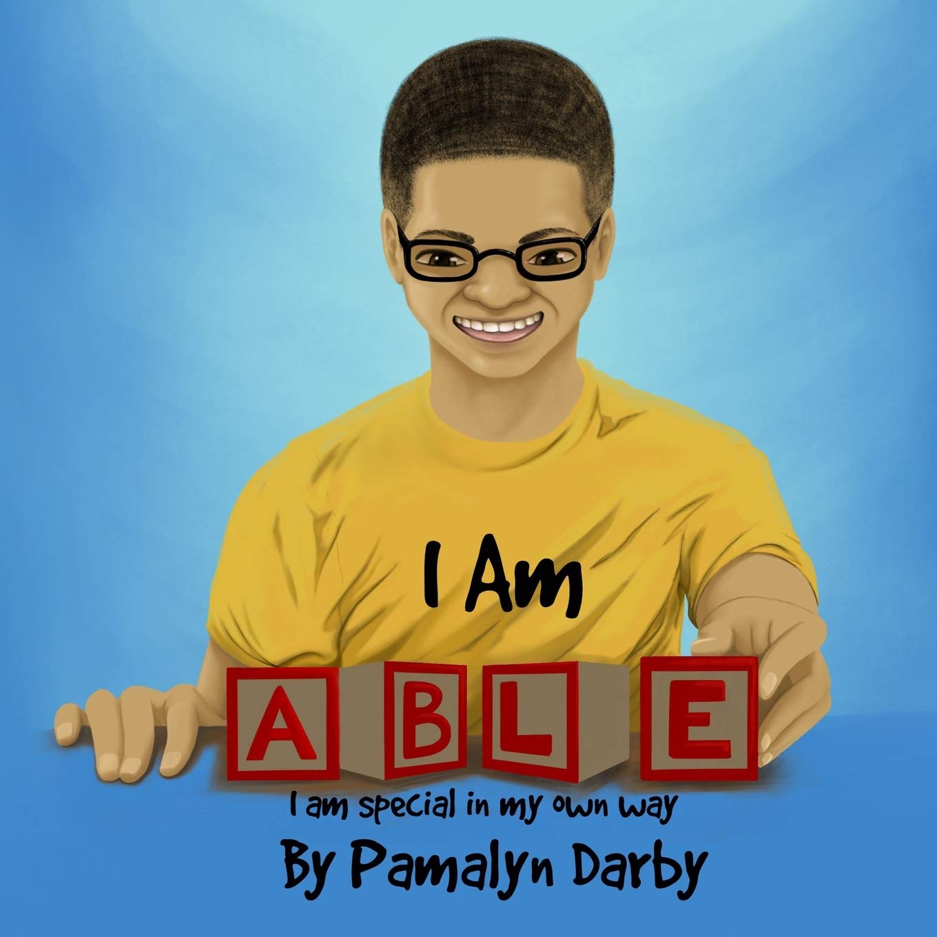 I am ABLE: I am special in my own way by Pamalyn Darby | Goodreads
