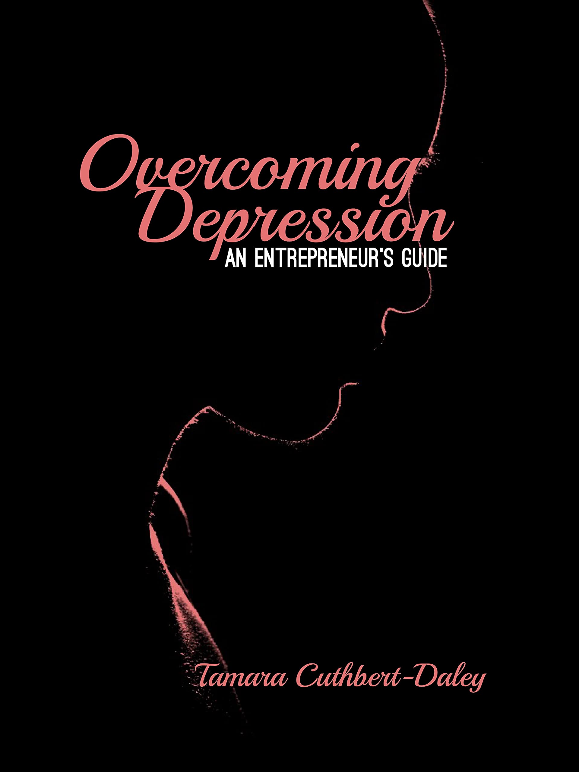 Overcoming Depression : An Entrepreneur's Guide by Tamara Cuthbert ...