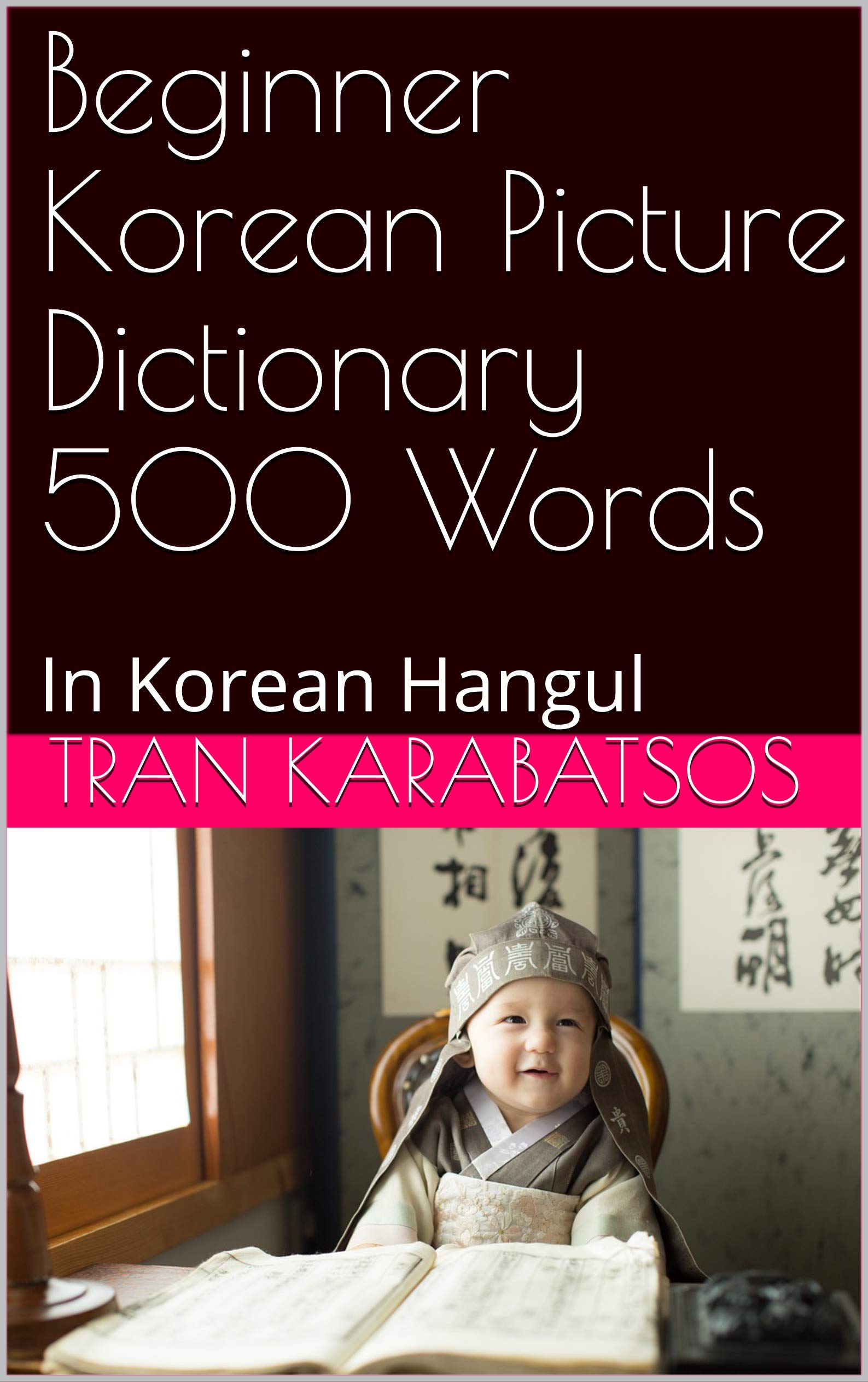 Beginner Korean Picture Dictionary 500 Words: In Korean Hangul by Tran ...