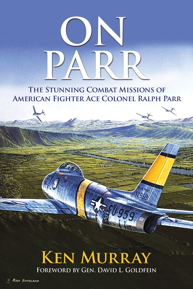 On Parr: The Stunning Combat Missions of American Fighter Ace, Colonel ...