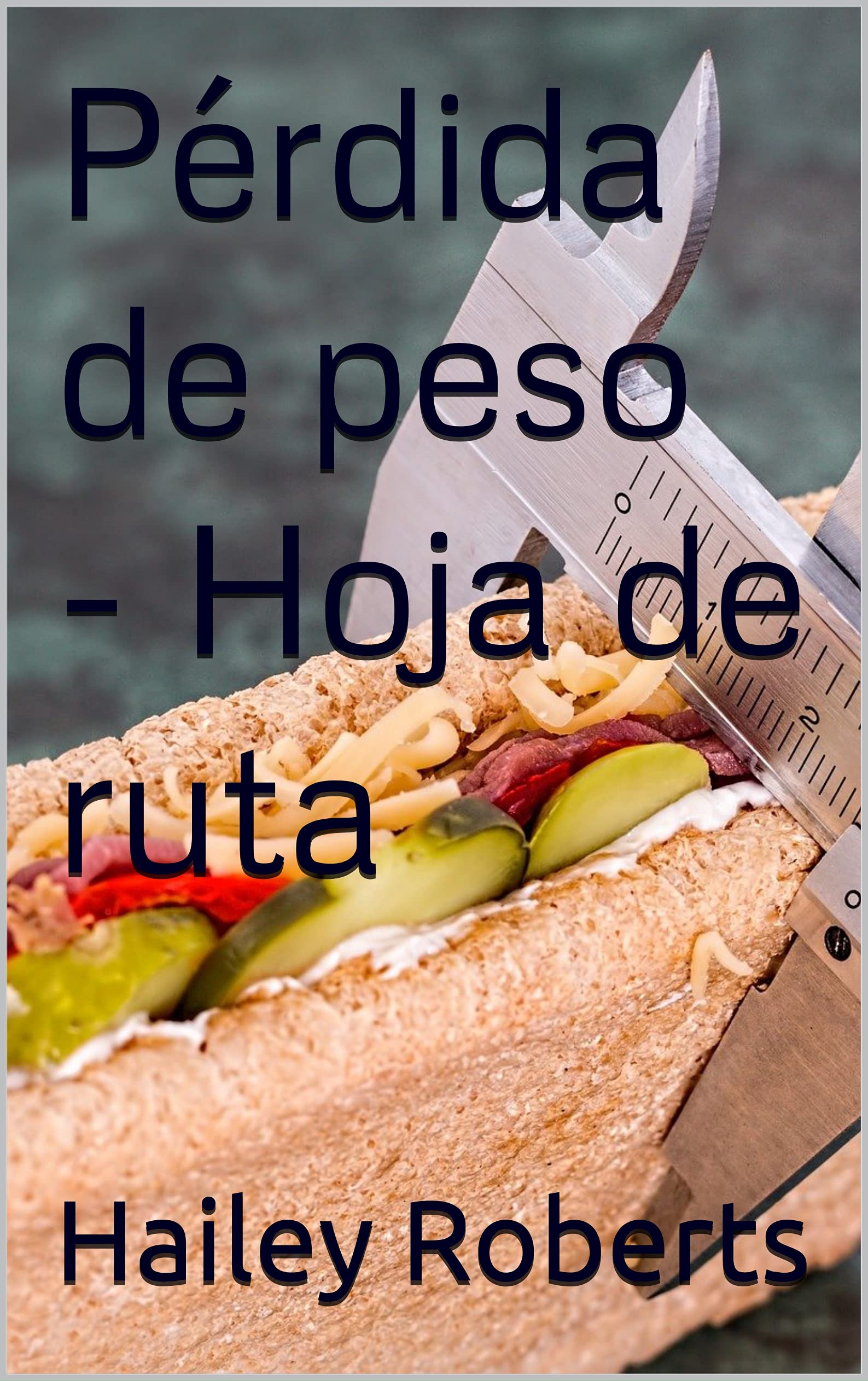 Pérdida de peso - Hoja de ruta by Hailey Roberts | Goodreads