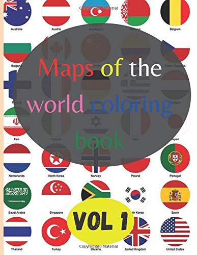 Maps of the world coloring book (vol1): color flags and learn about ...