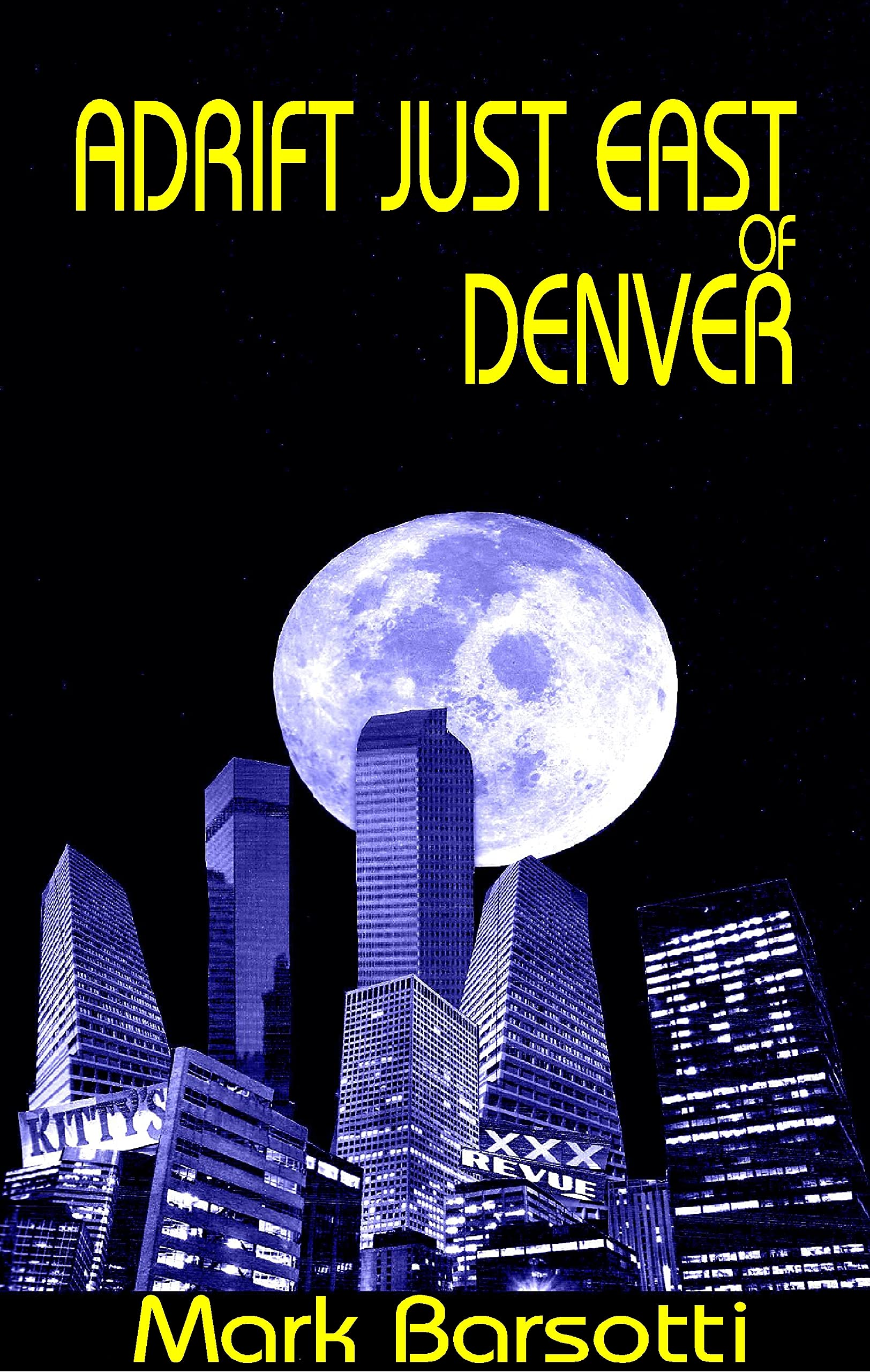 ADRIFT JUST EAST OF DENVER by Mark Barsotti | Goodreads