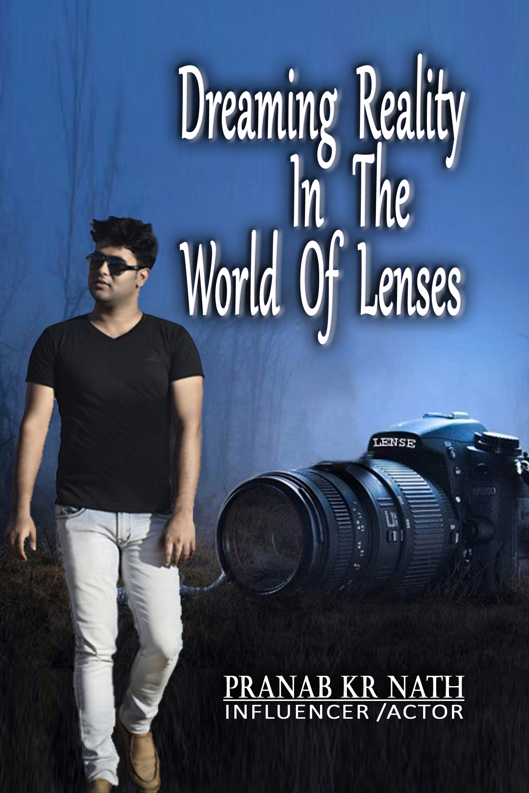 Dreaming Reality In The World Of Lenses by Pranab Kr Nath | Goodreads