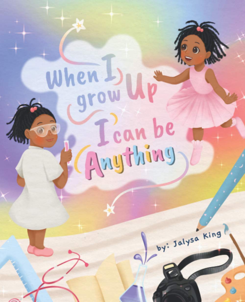 When I Grow Up I Can Be Anything by Jalysa Delyn King | Goodreads