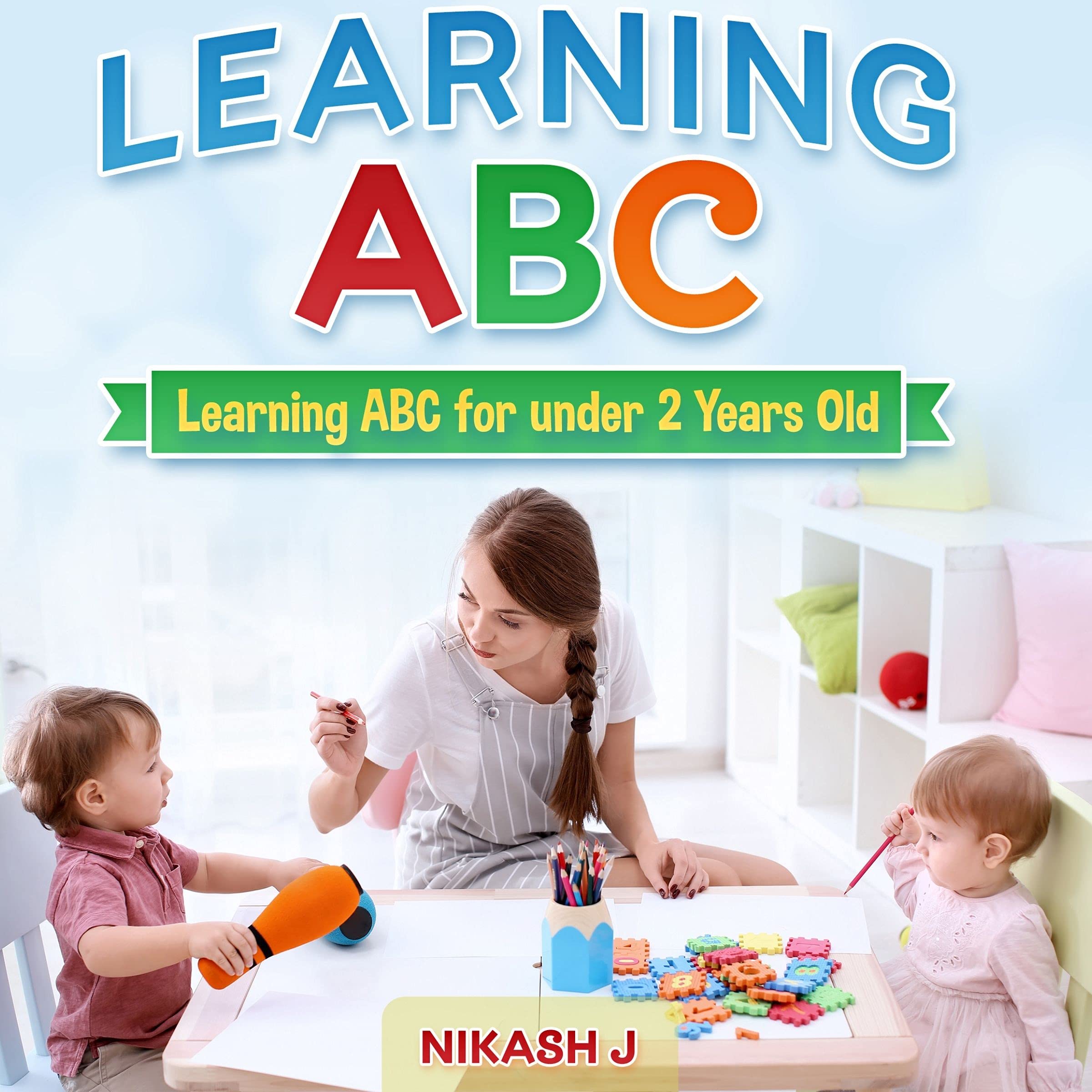 Learning ABC : Learning ABC for under 2 Years Old by Nikash J | Goodreads