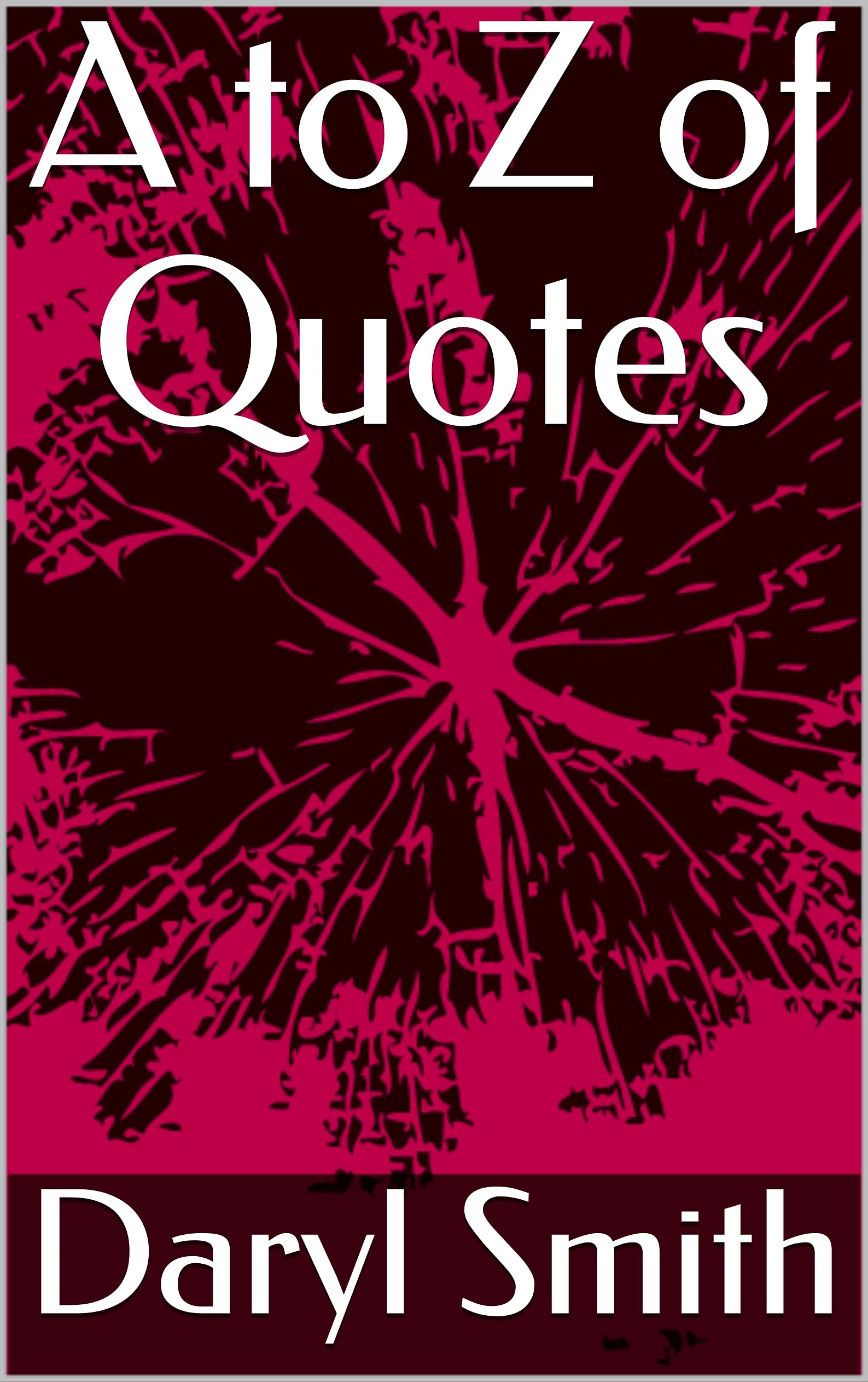 A to Z of Quotes by Daryl Smith | Goodreads