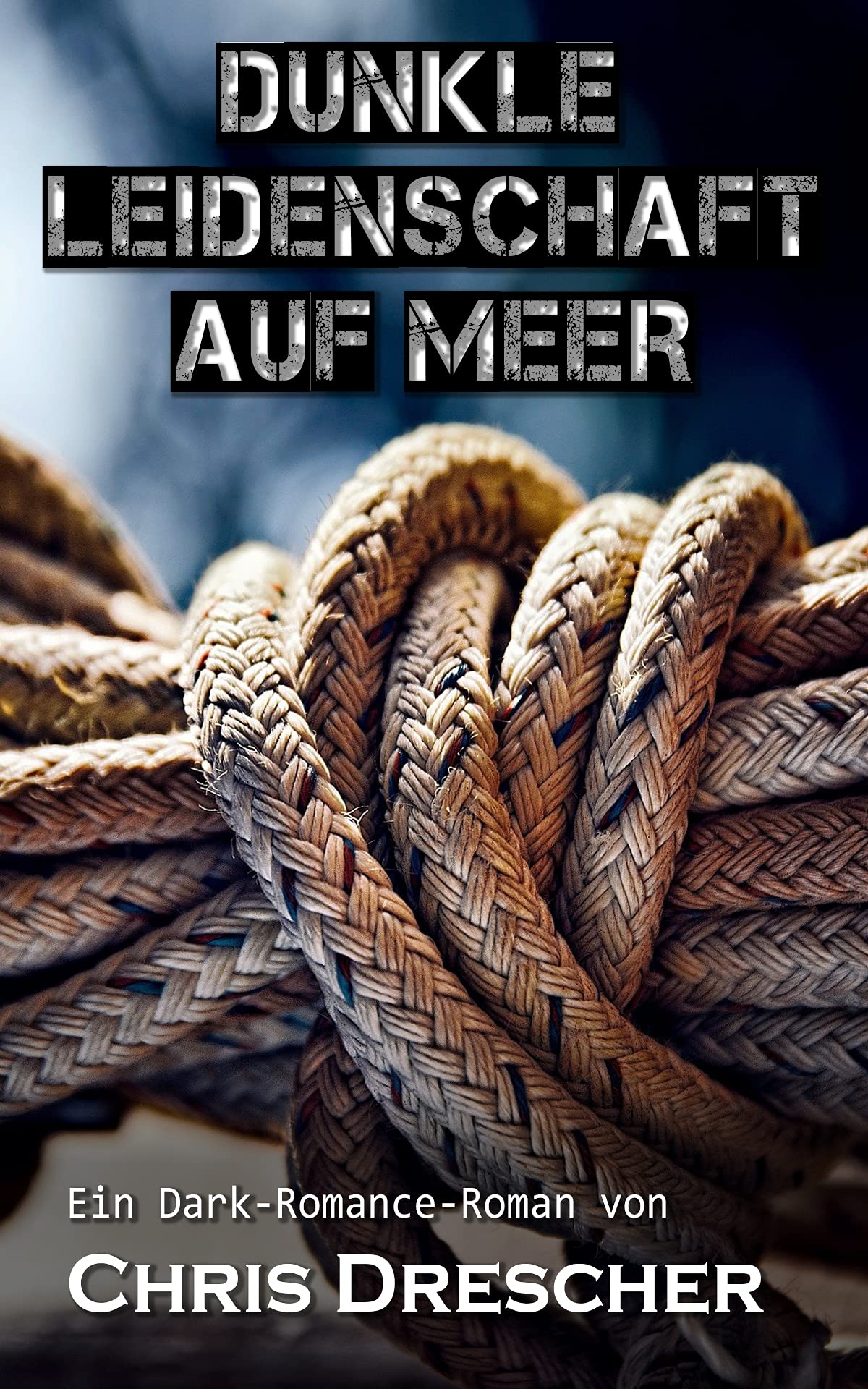 Dunkle Leidenschaft auf Meer (German Edition) by Chris Drescher | Goodreads