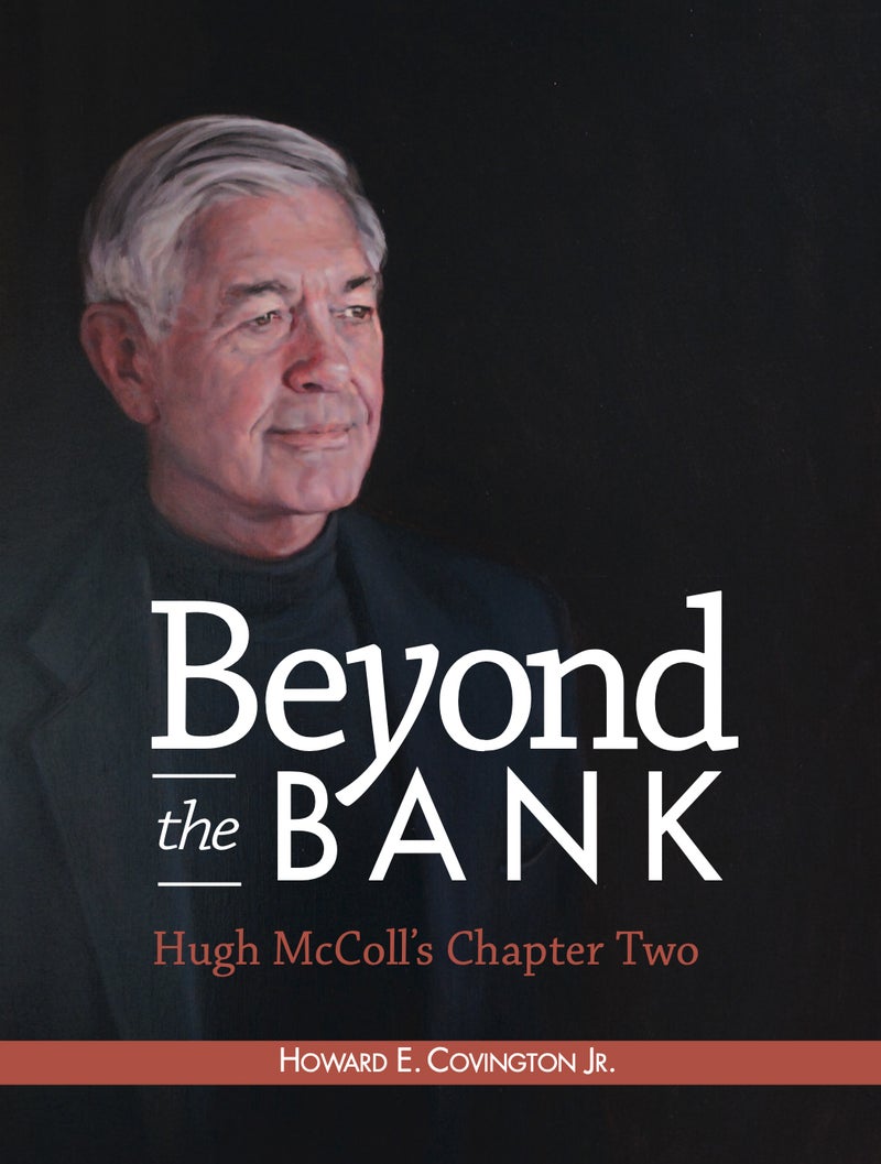 Beyond the Bank: Hugh McColl's Chapter Two by Howard E. Covington Jr ...