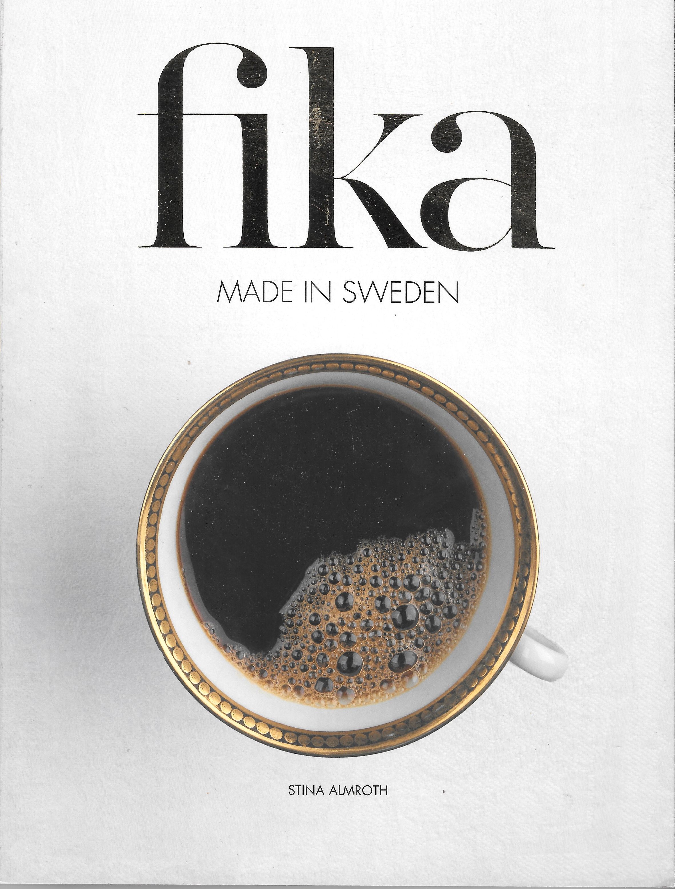 Fika Made in Sweden by Stina Almroth | Goodreads
