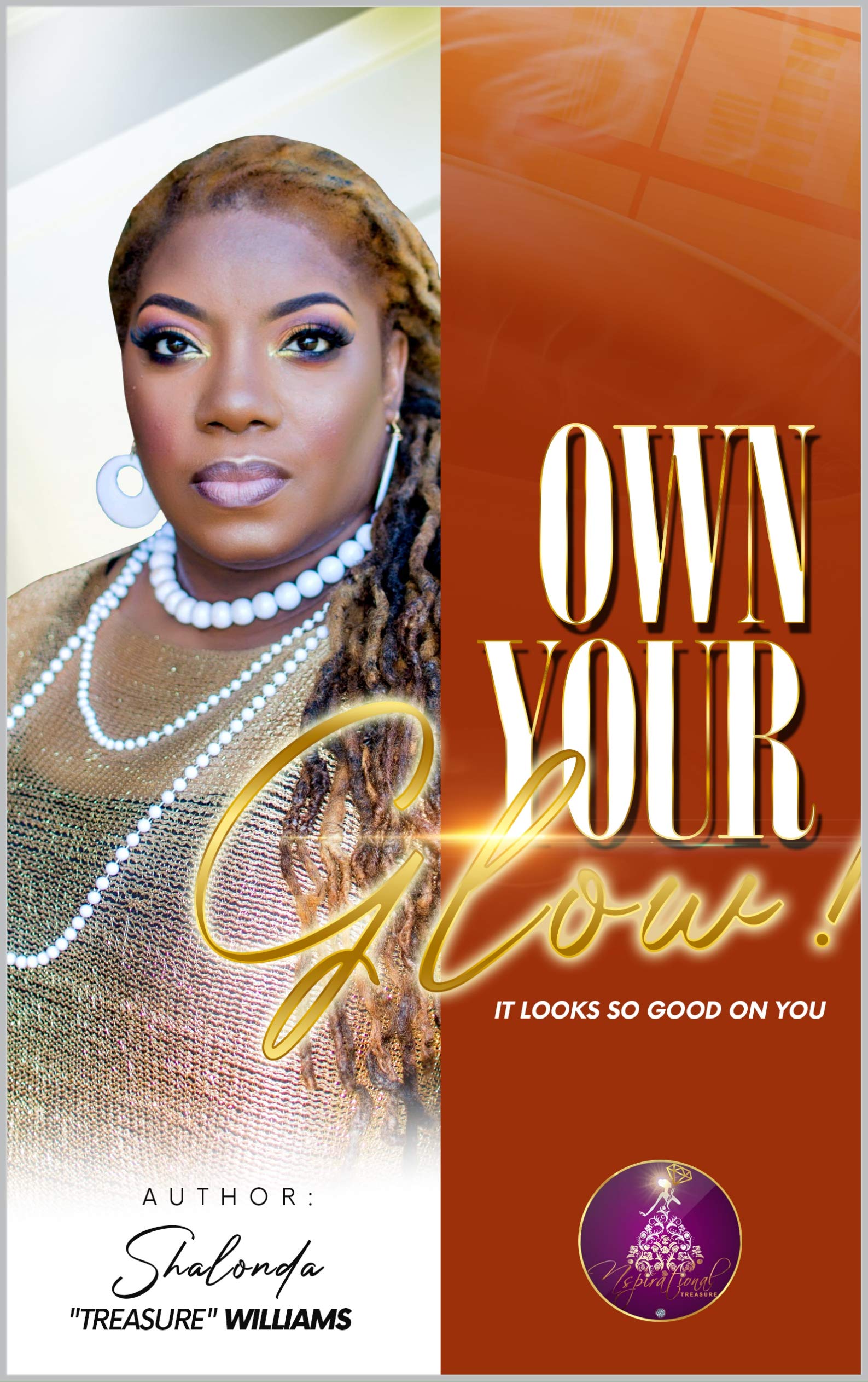 Own Your G.L.O.W.: It Looks So Good On You by Shalonda "Treasure ...