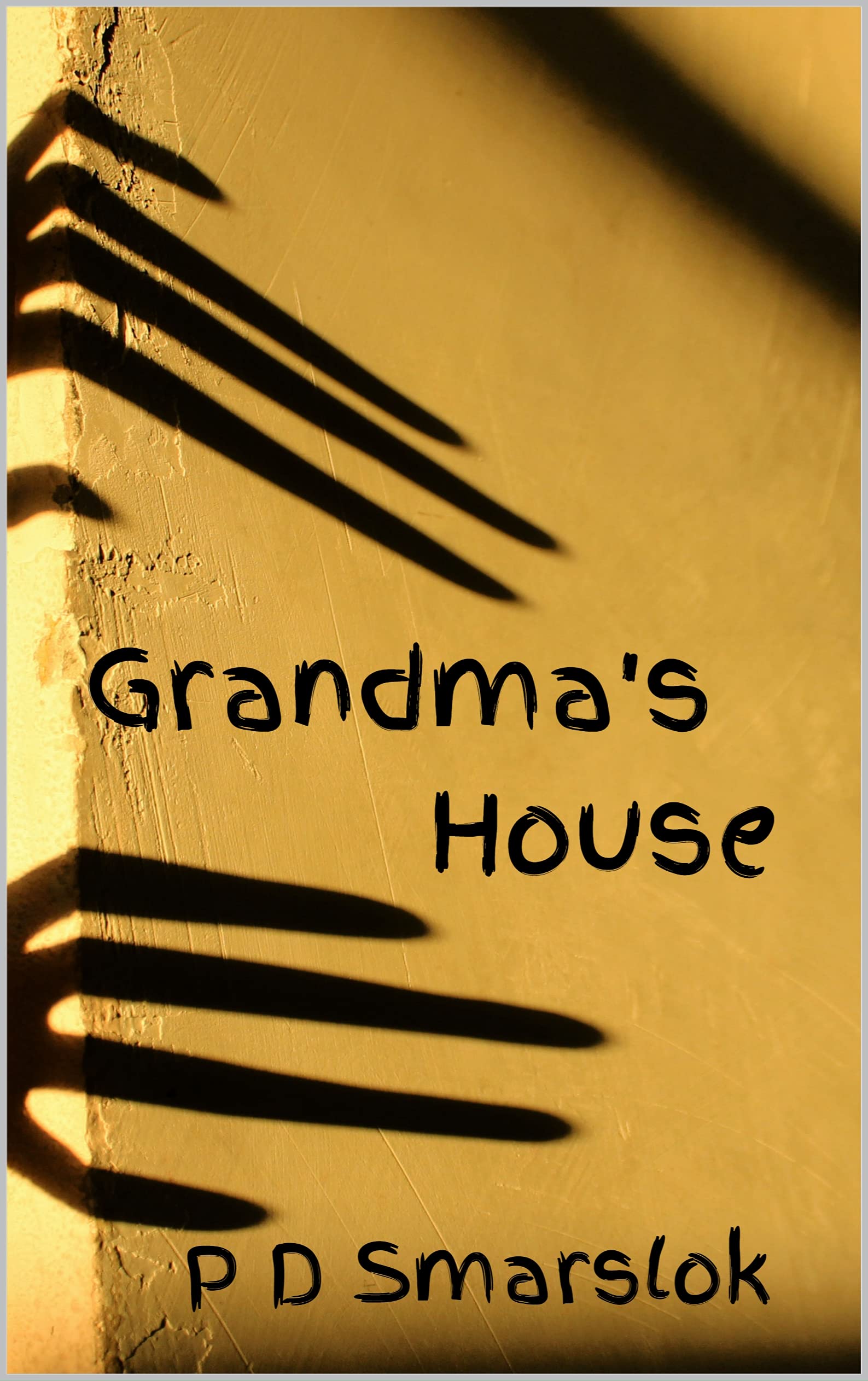 Grandma's House by P.D. Smarslok | Goodreads