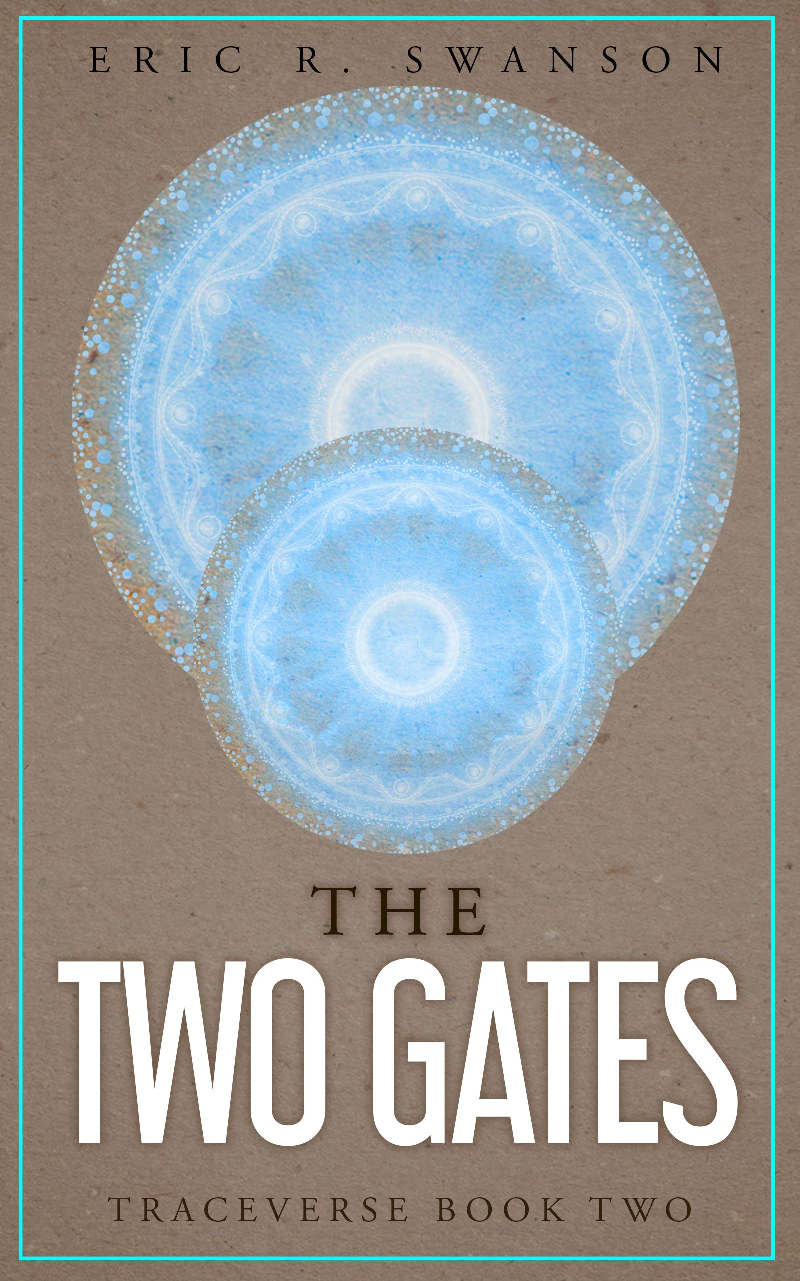 The Two Gates (Traceverse Saga #2) by Eric R. Swanson | Goodreads