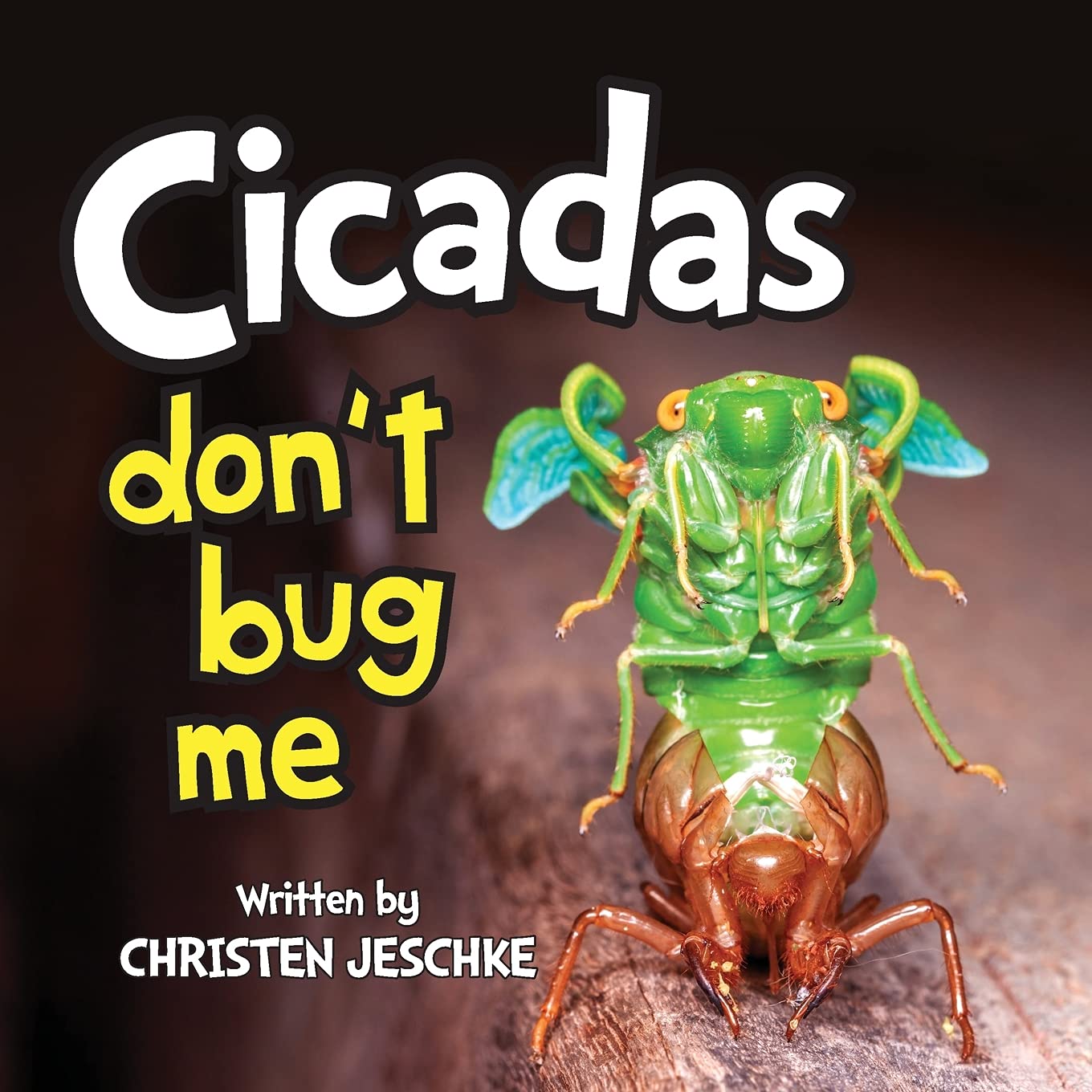 Cicadas Don't Bug Me by Christen Jeschke | Goodreads