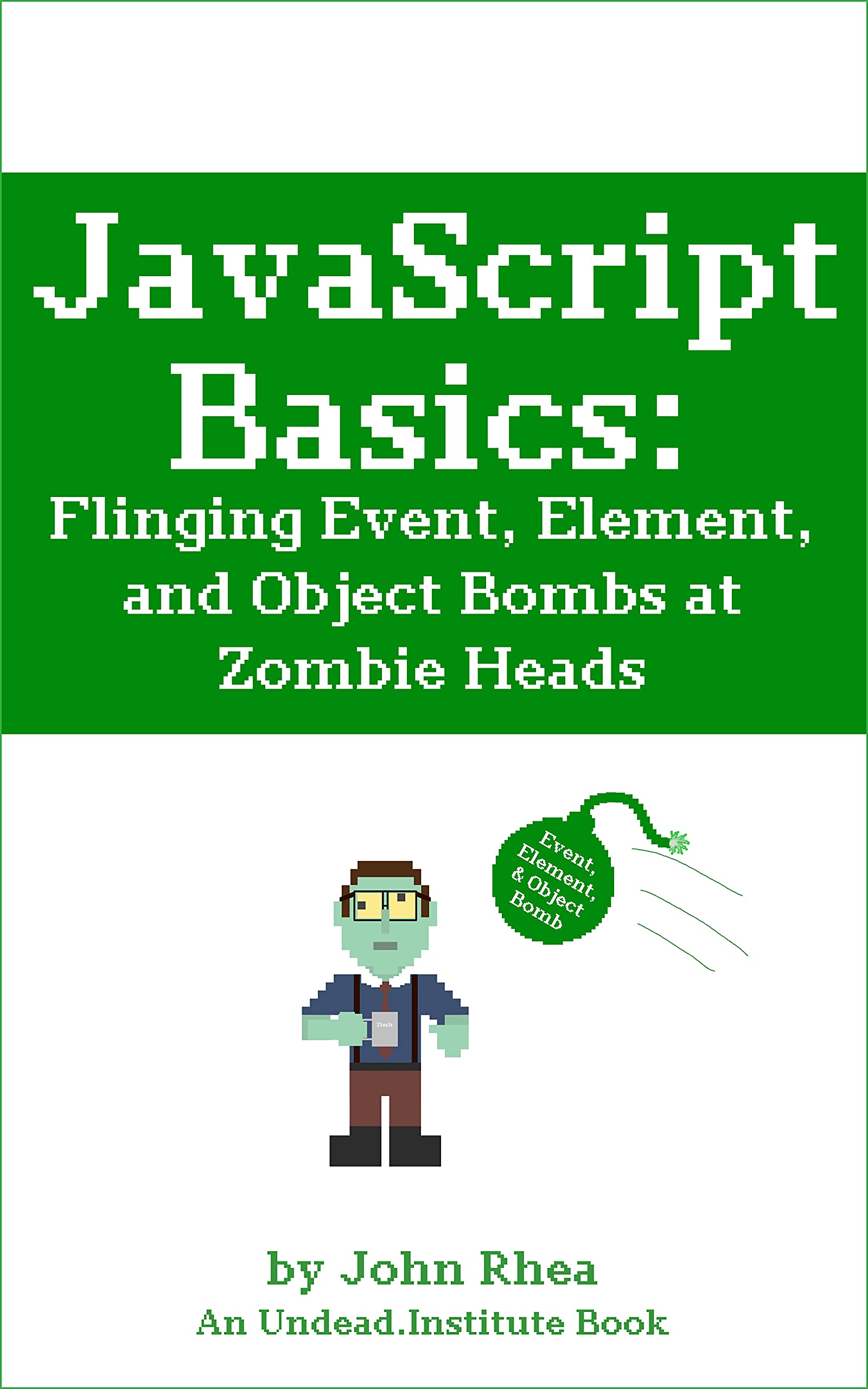 JavaScript Basics: Flinging Event, Element, and Object Bombs at Zombie ...