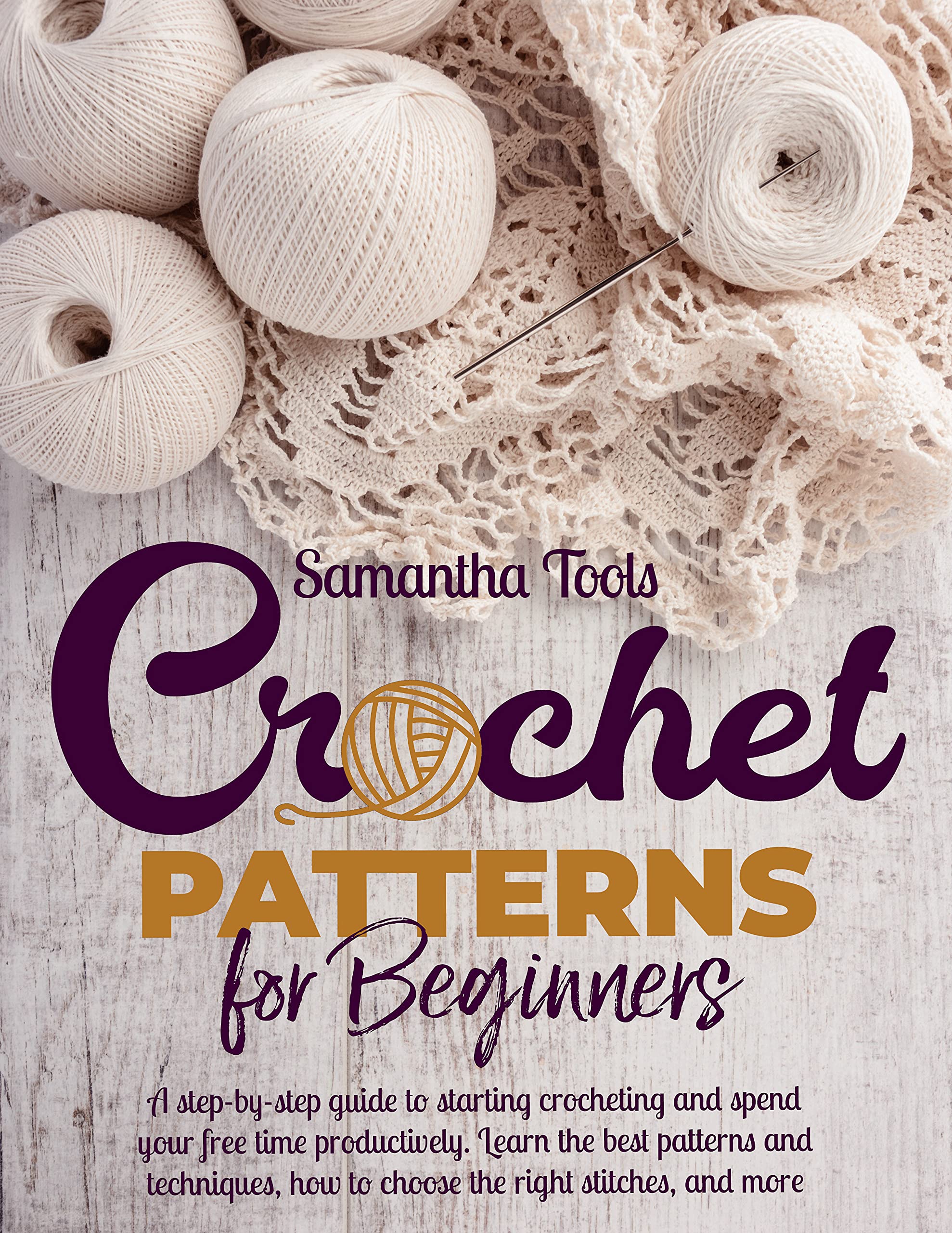 Crochet Patterns for Beginners: A Step-by-Step Guide to Starting ...