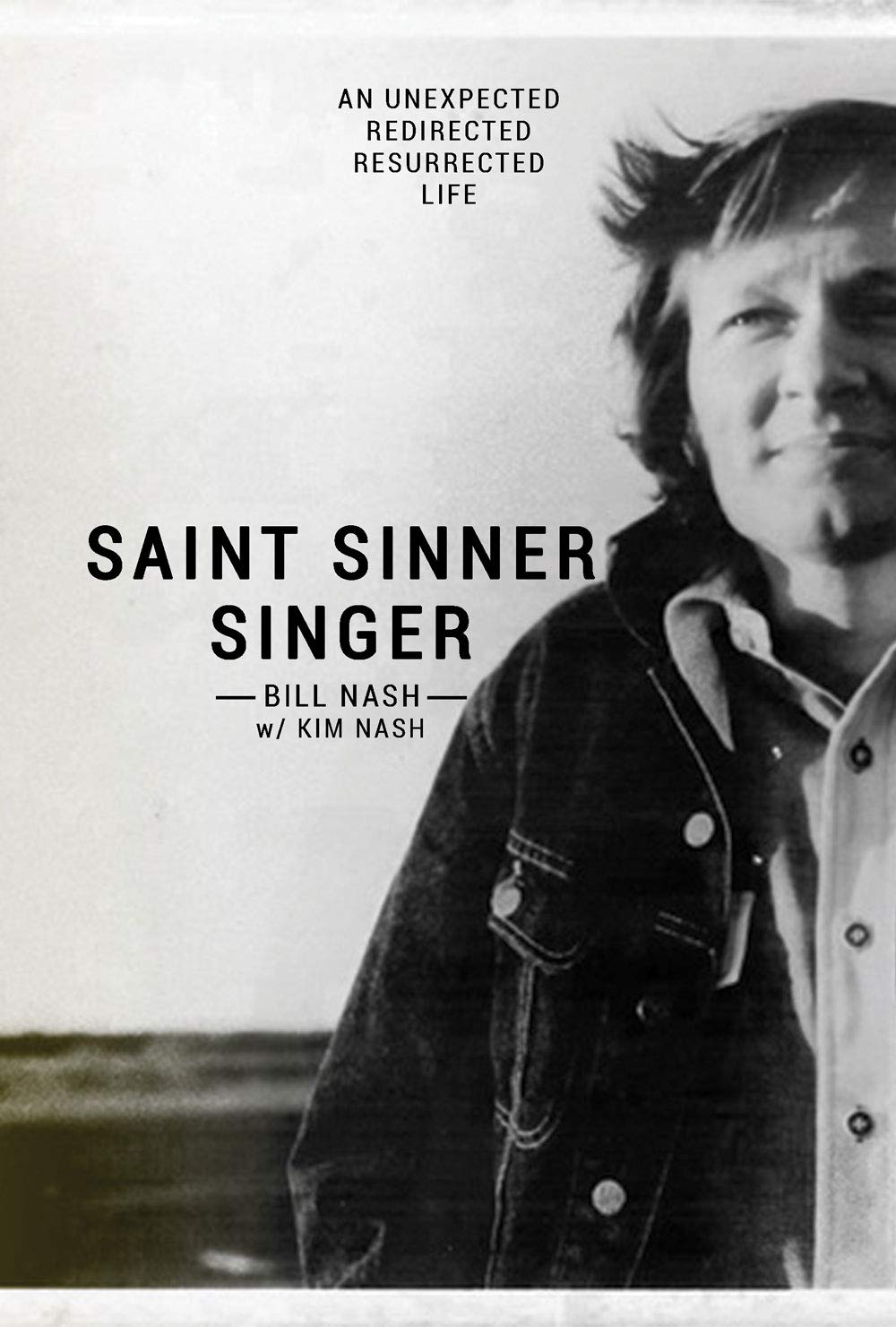 Saint Sinner Singer: An Unexpected, Redirected, Resurrected Life by ...