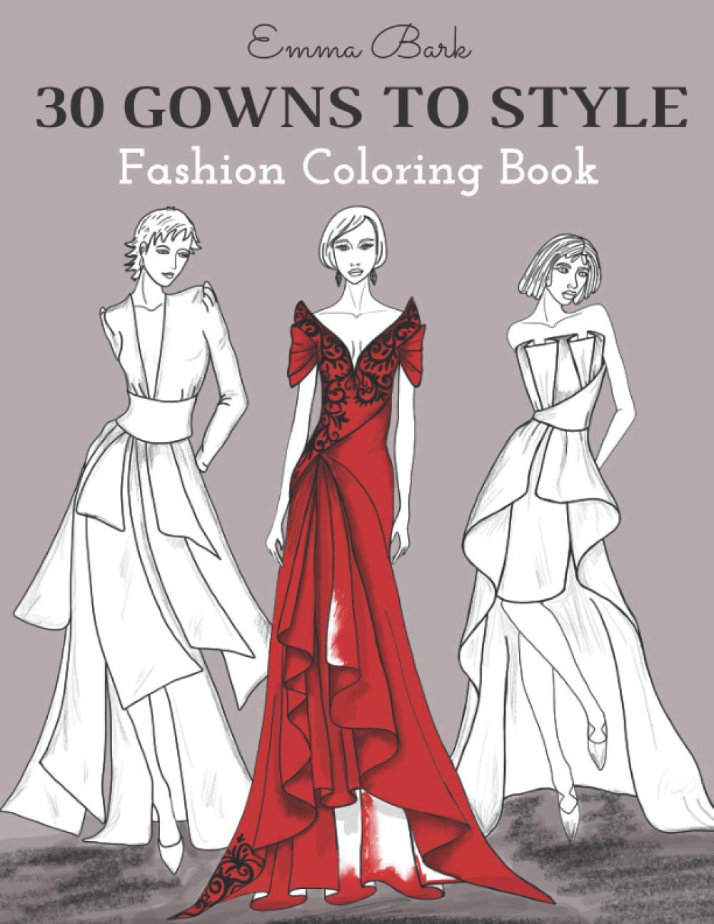 30 Gowns to Style: Design Your Fashion Style Workbook, for Adults, Kids ...