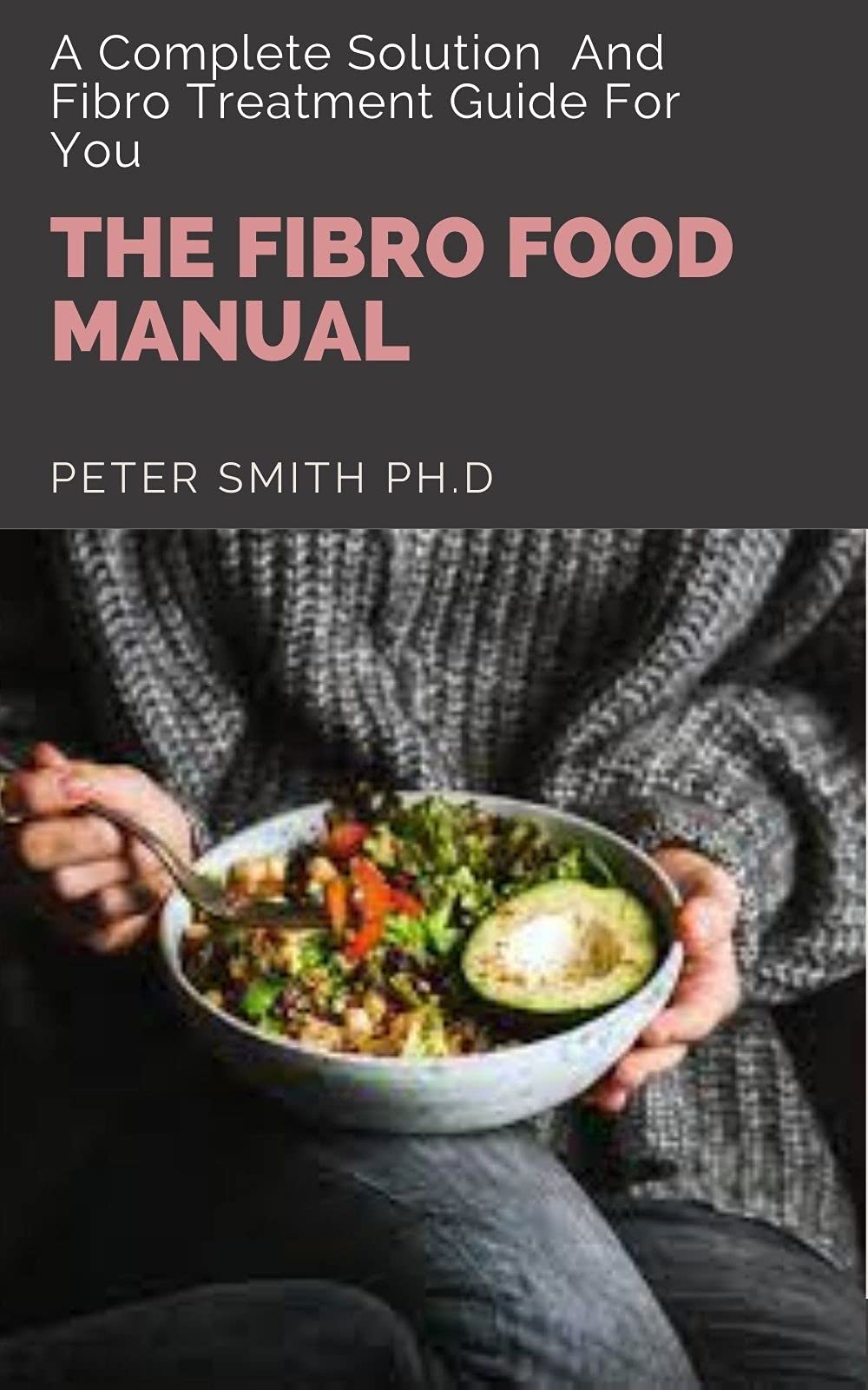 The Fibro Food Manual: A Complete Solution And Fibro Treatment Guide ...