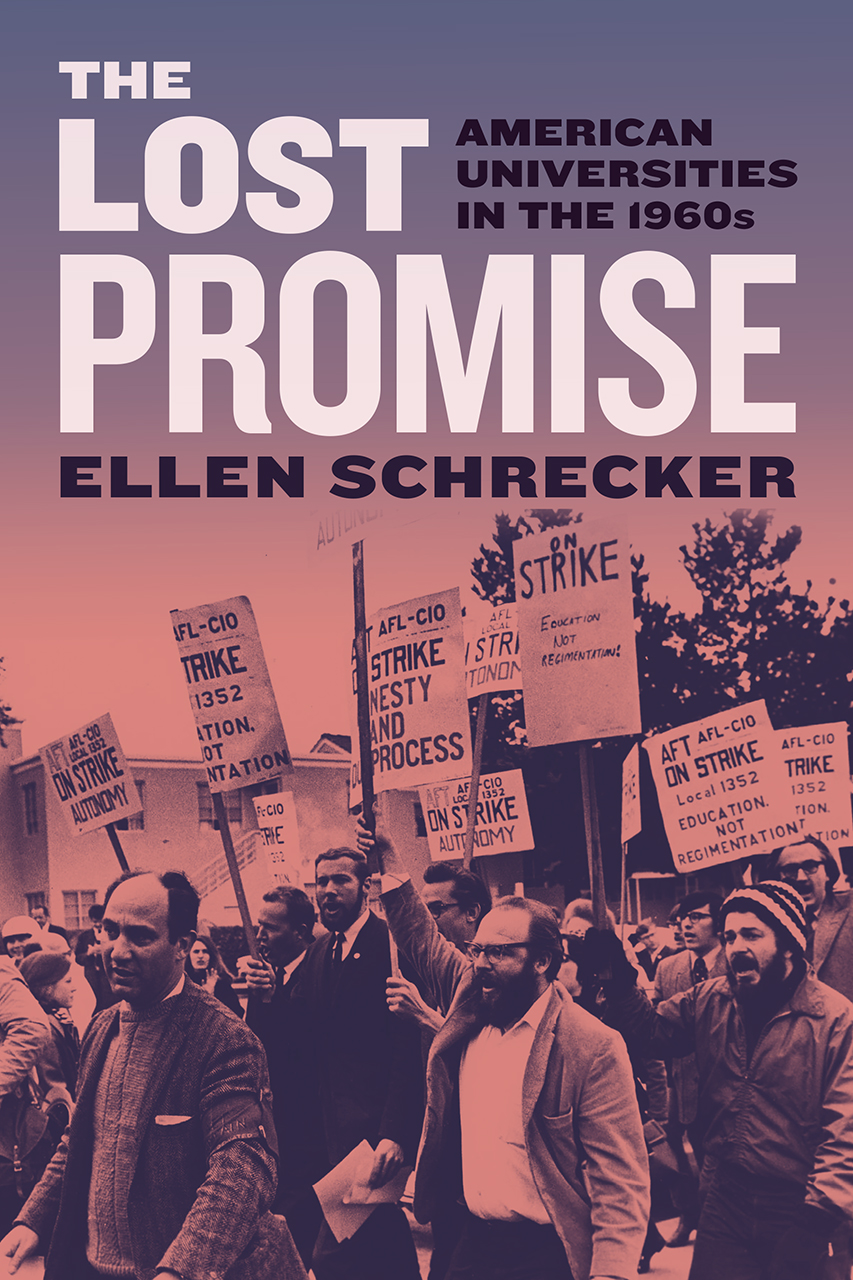 The Lost Promise: American Universities in the 1960s by Ellen Schrecker ...