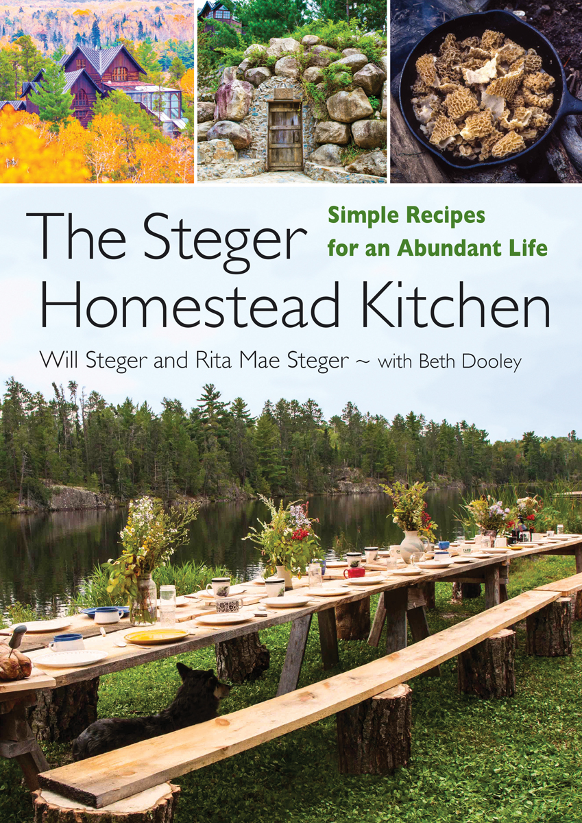 The Steger Homestead Kitchen: Simple Recipes for an Abundant Life by ...
