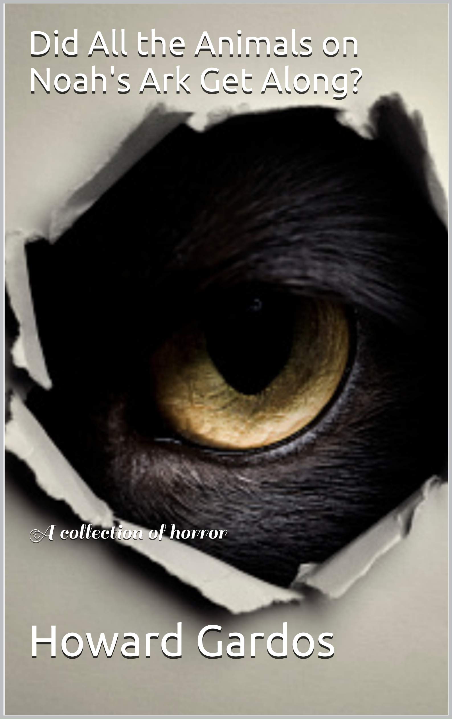 Did All the Animals on Noah's Ark Get Along?: A collection of horror by ...