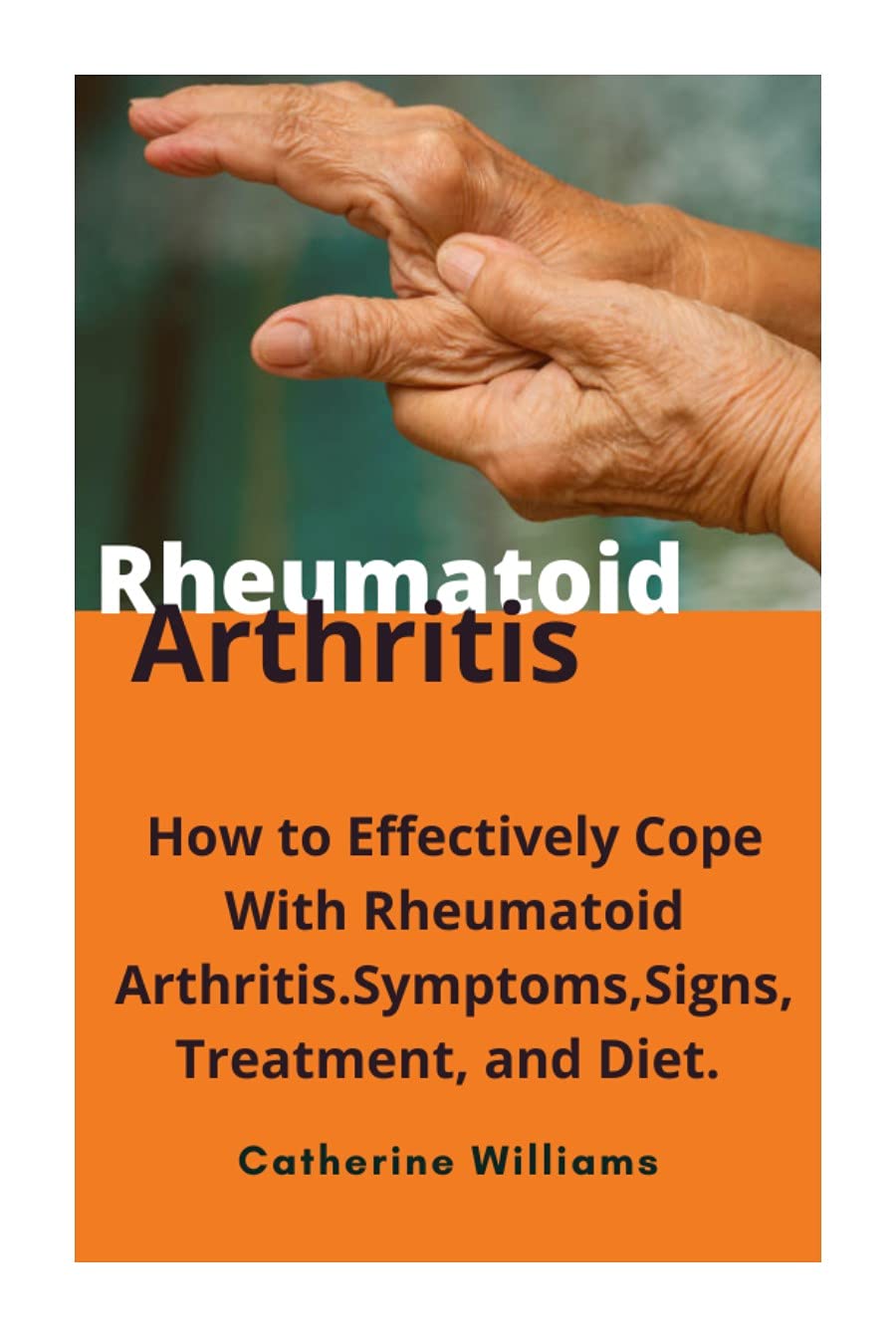 RHEUMATOID ARTHRITIS, How to Effectively Cope with Rheumatoid Arthritis ...