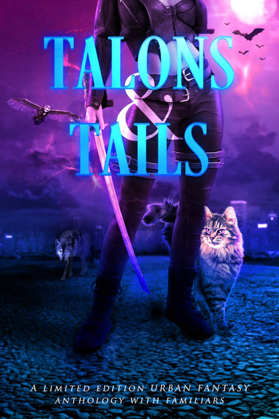 Talons & Tails: A Limited Edition Urban Fantasy Anthology with ...