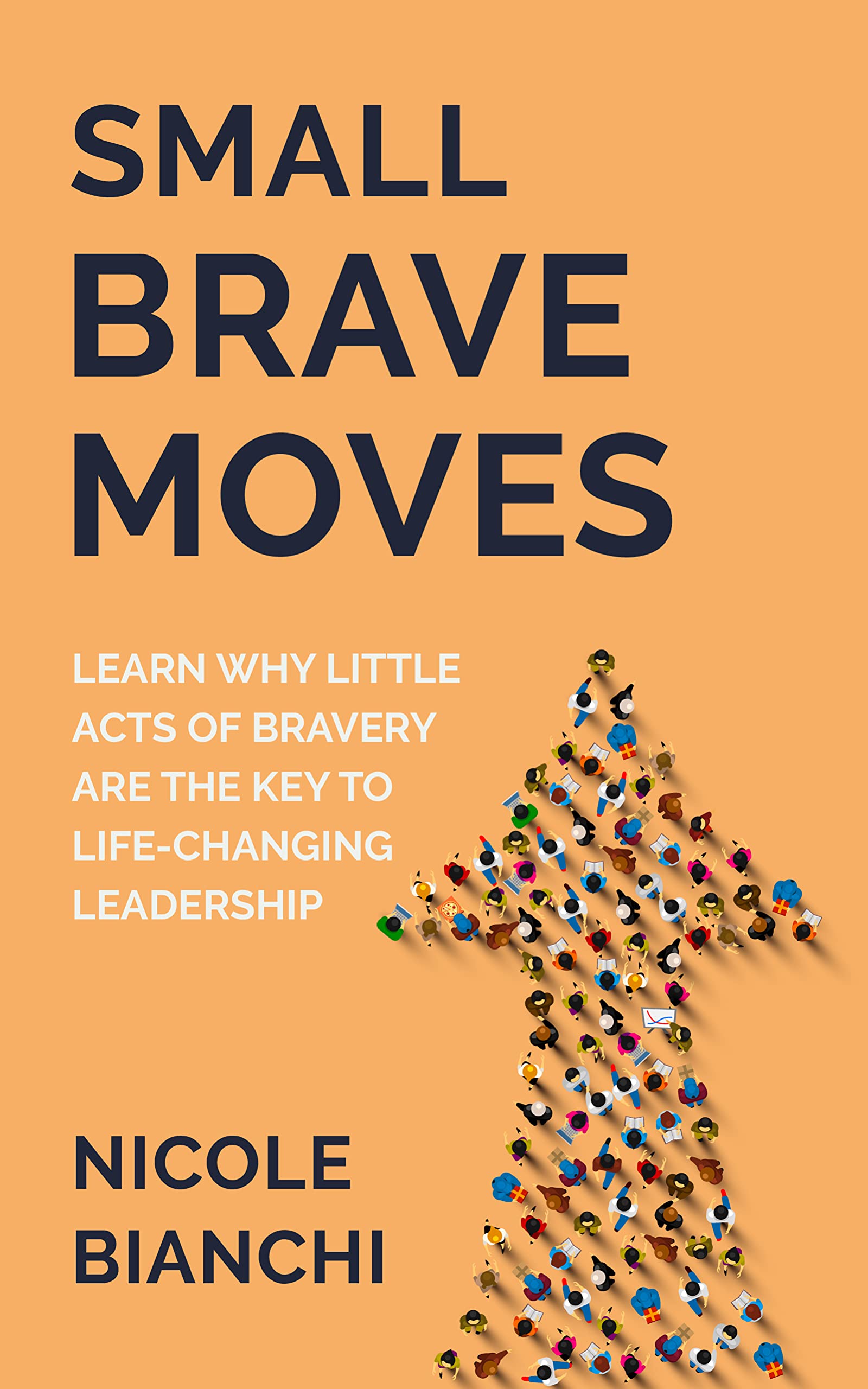 Small Brave Moves: Learn Why Little Acts of Bravery Are the Key to Life ...